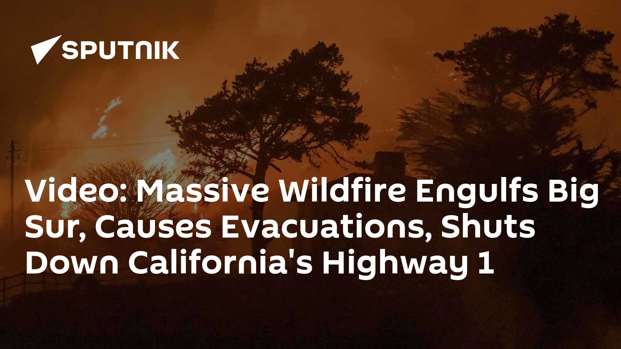 Video: Massive Wildfire Engulfs Big Sur, Causes Evacuations, Shuts Down ...