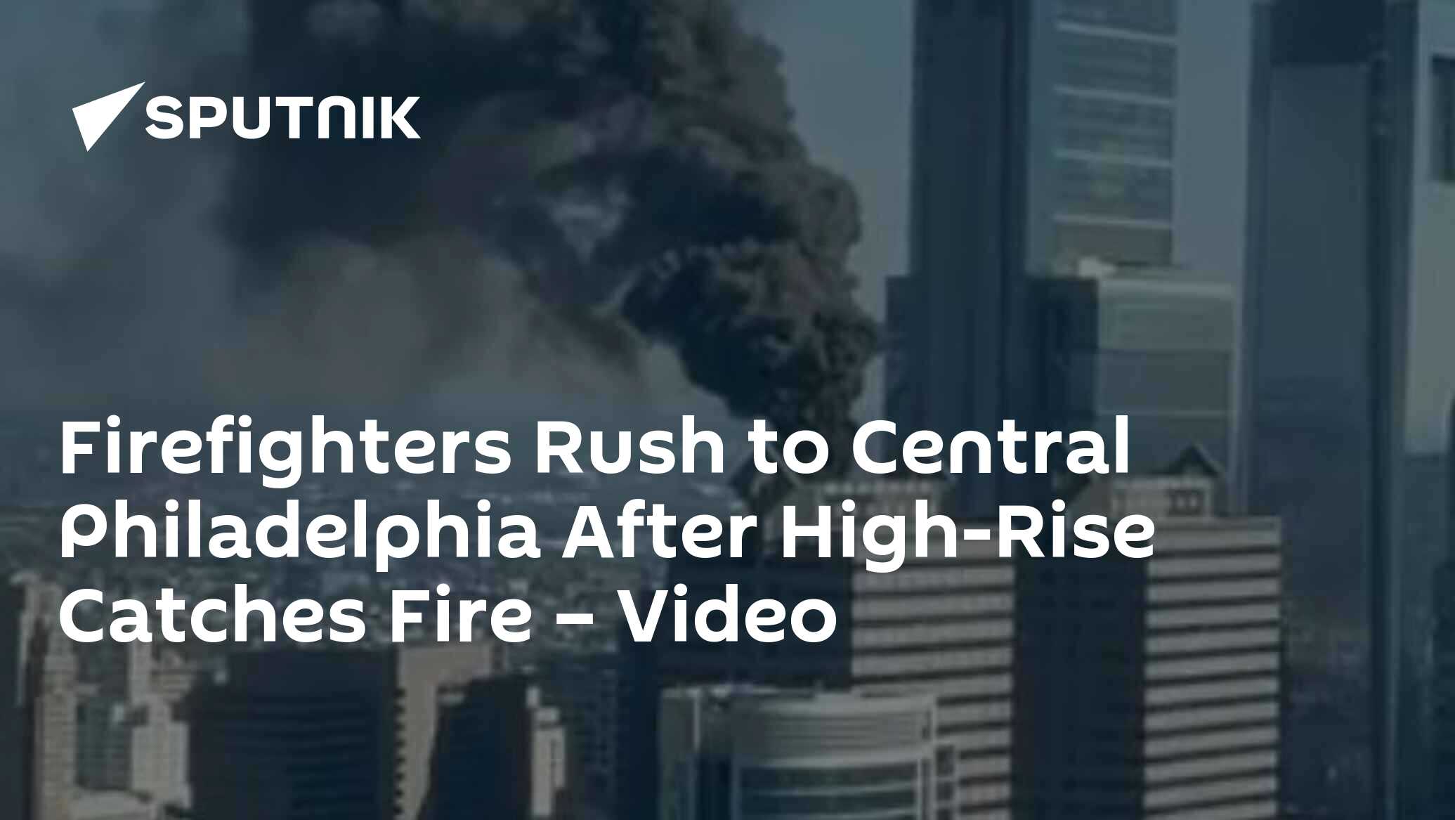 Firefighters Rush to Central Philadelphia After High-Rise Catches Fire ...