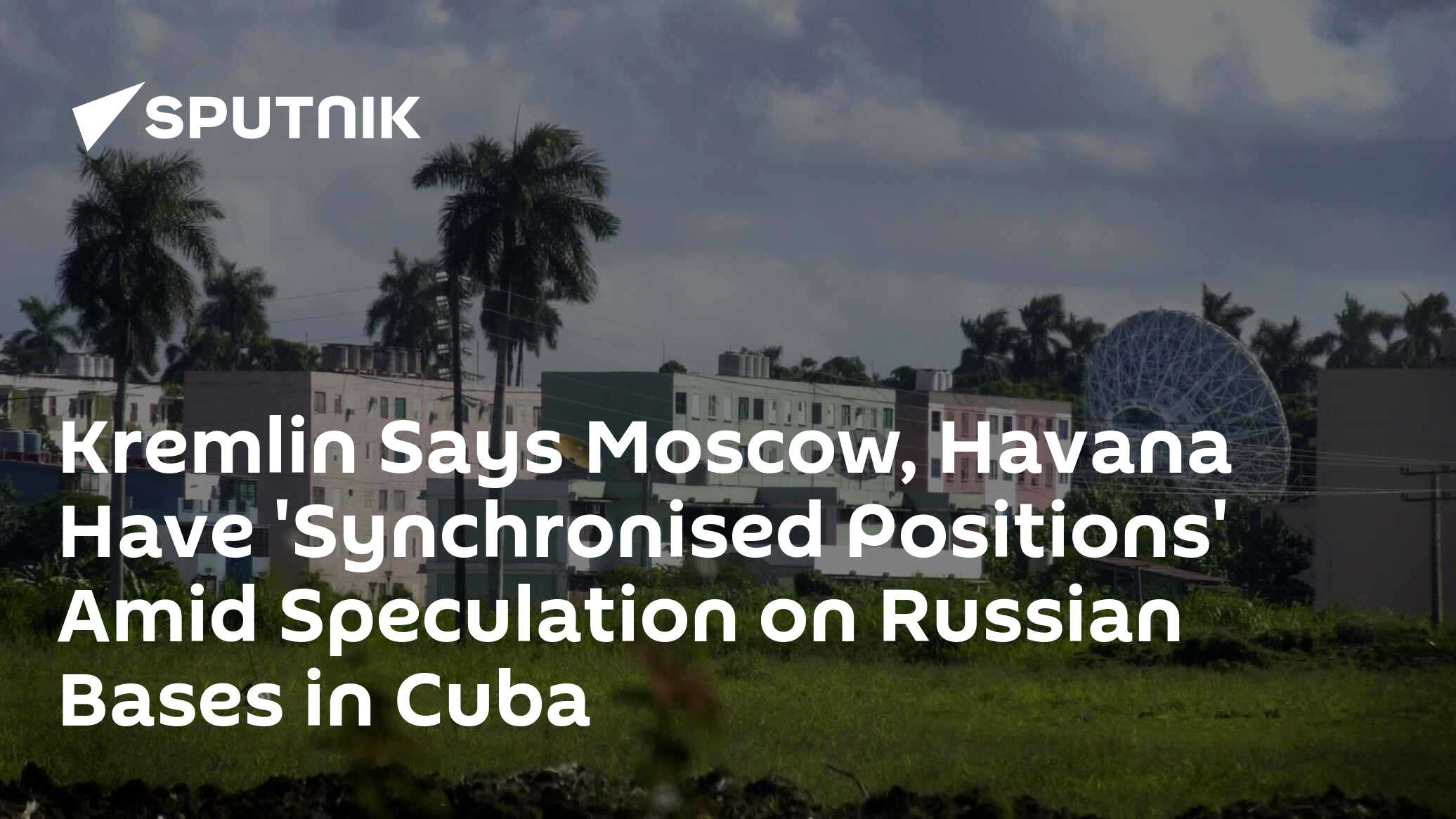 Kremlin Says Moscow, Havana Have 'Synchronised Positions' Amid ...