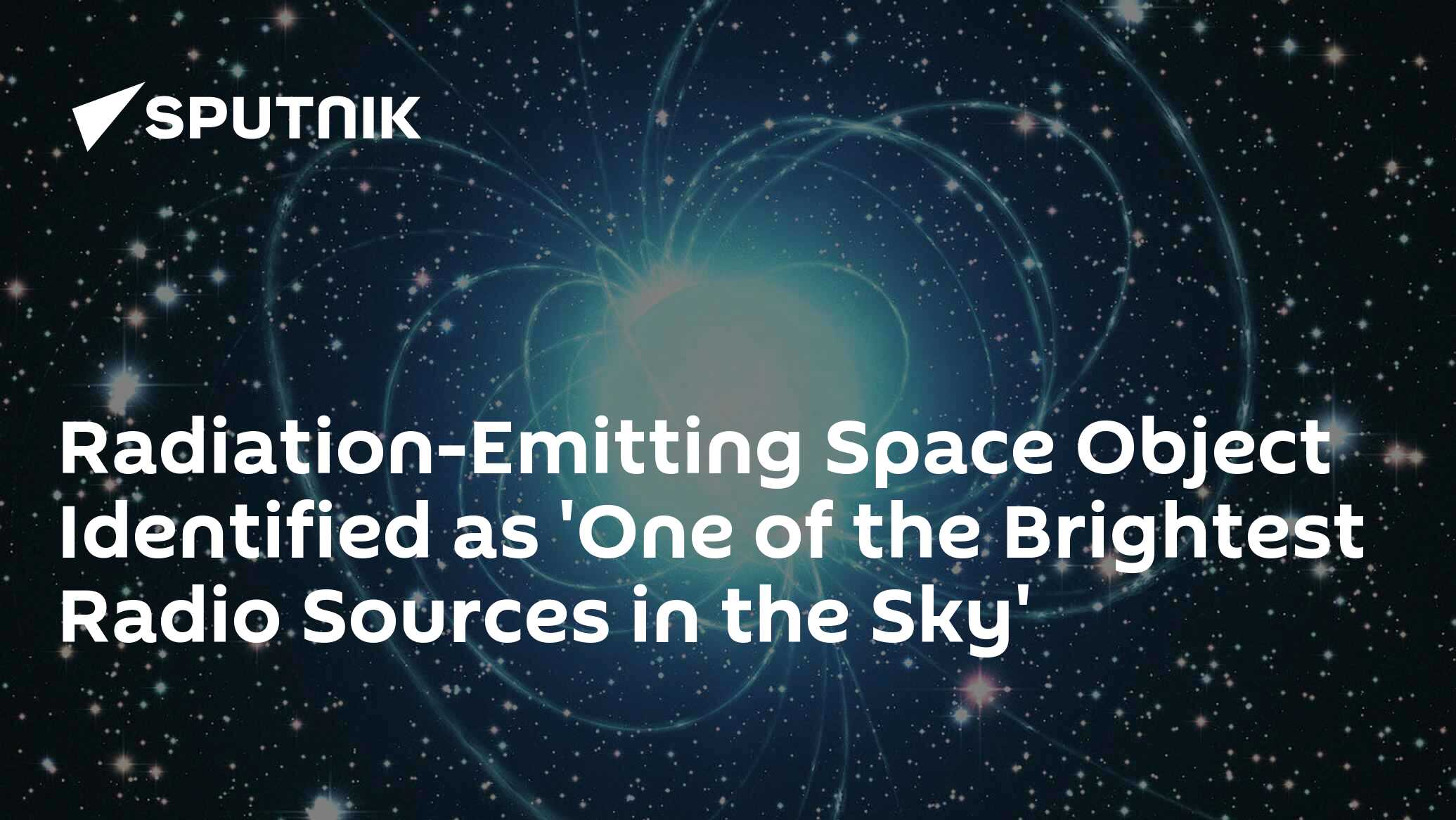 Radiation-Emitting Space Object Identified as 'One of the Brightest ...