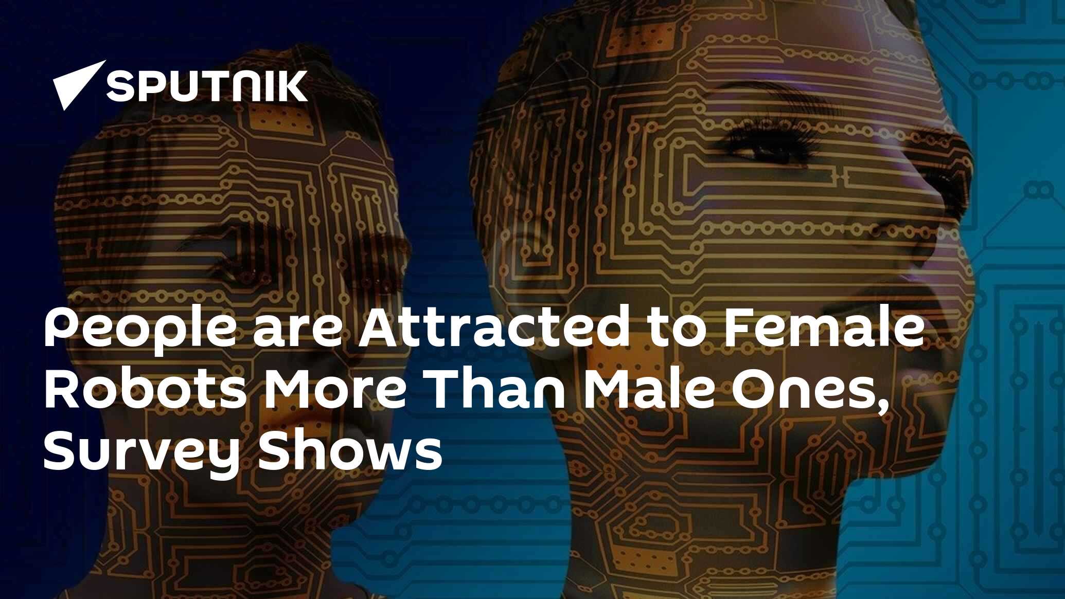 People are Attracted to Female Robots More Than Male Ones, Survey Shows ...