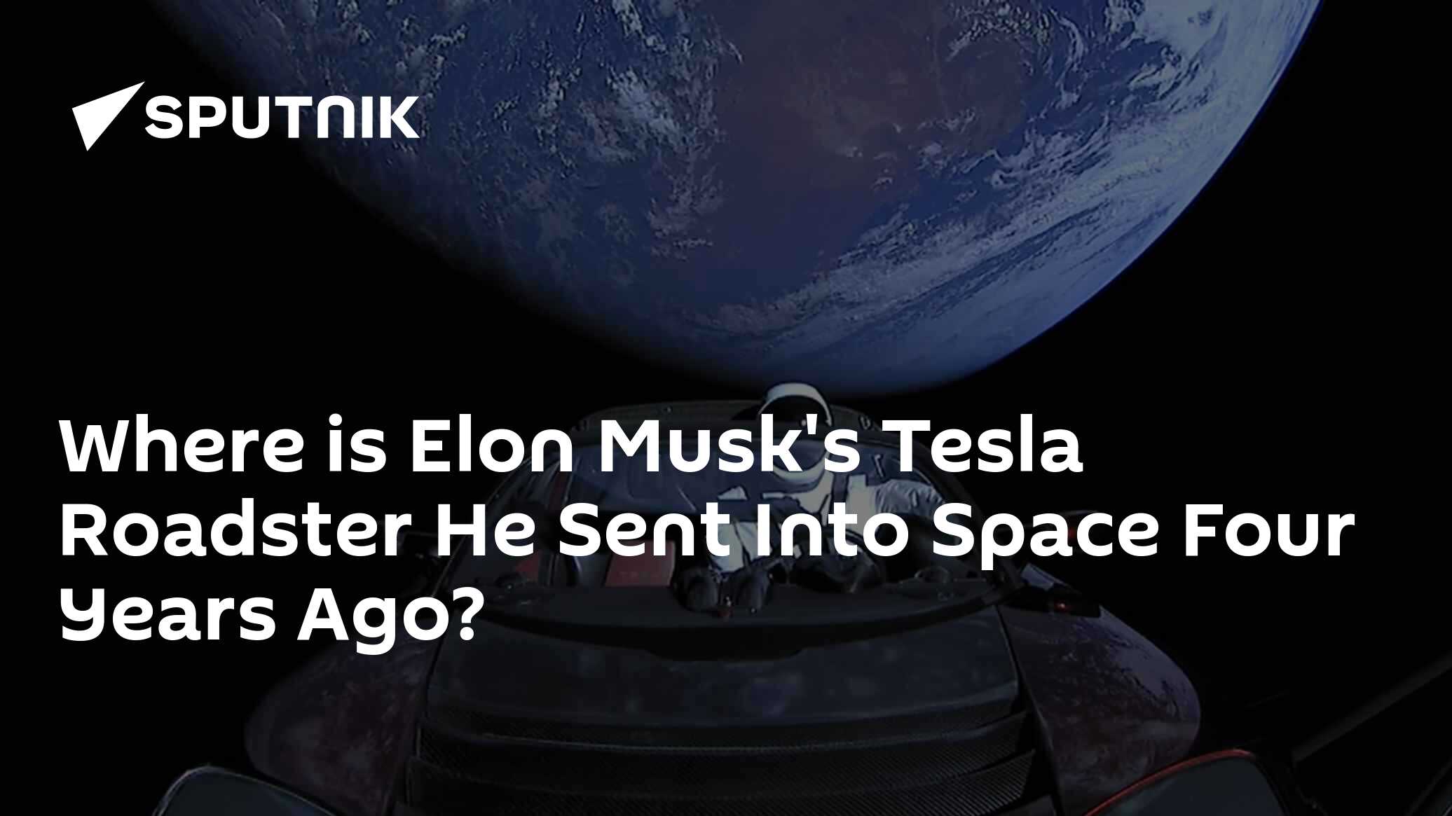 Four Years Ago Elon Musk Launched His Own Tesla Into Space. Where is it ...