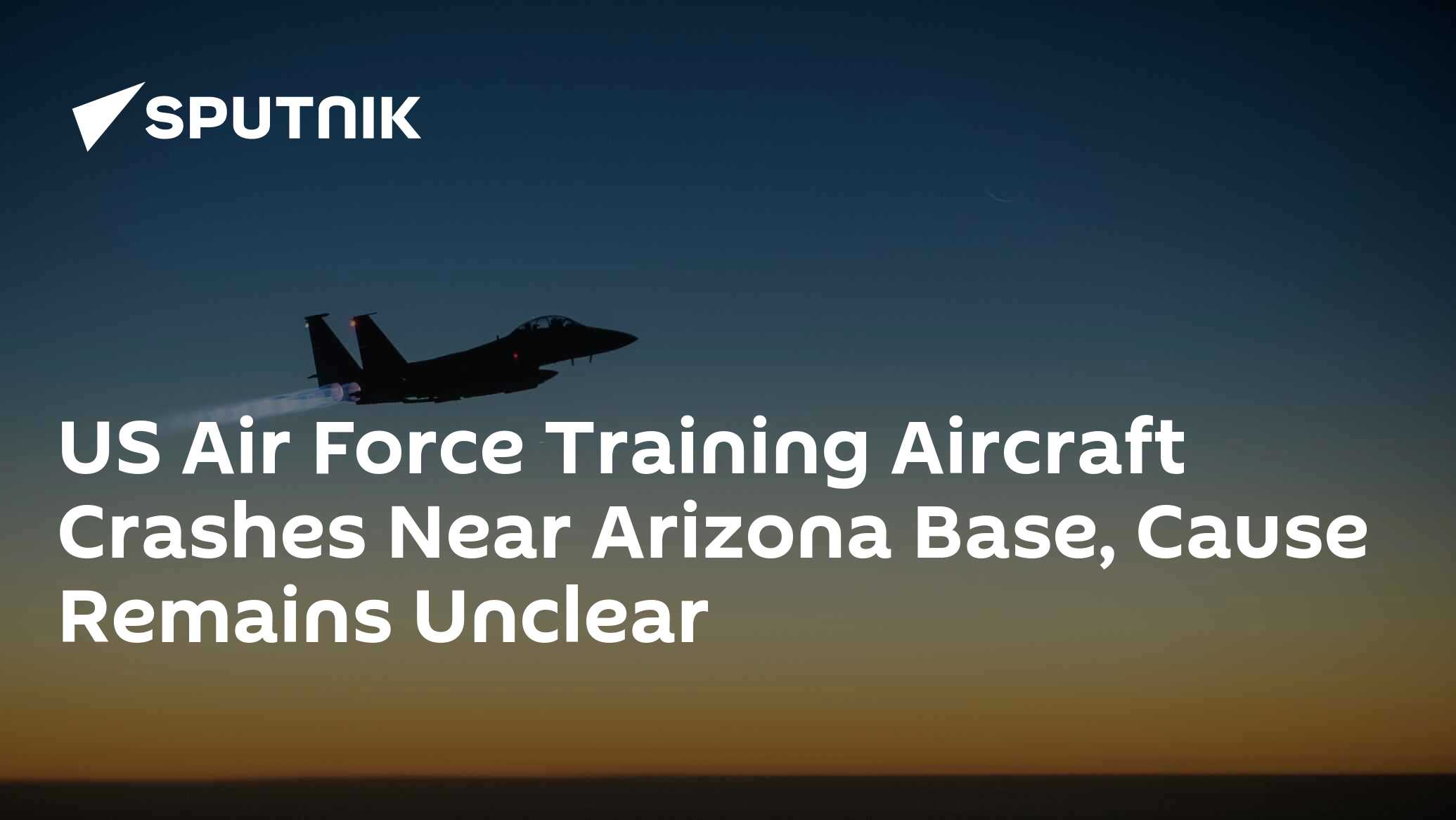 US Air Force Training Aircraft Crashes Near Arizona Base, Cause Remains ...