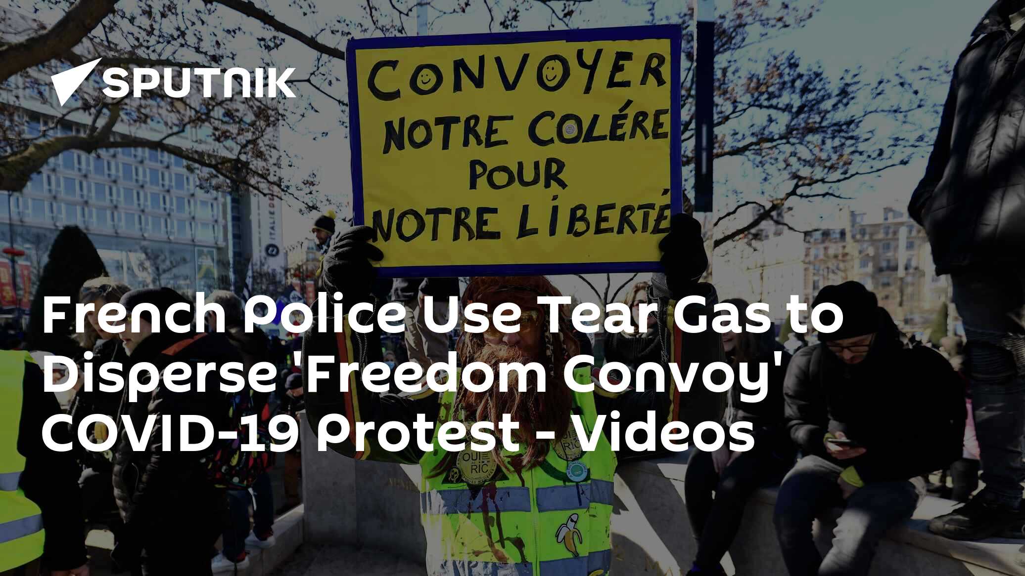 French Police Use Tear Gas to Disperse 'Freedom Convoy' COVID-19 ...