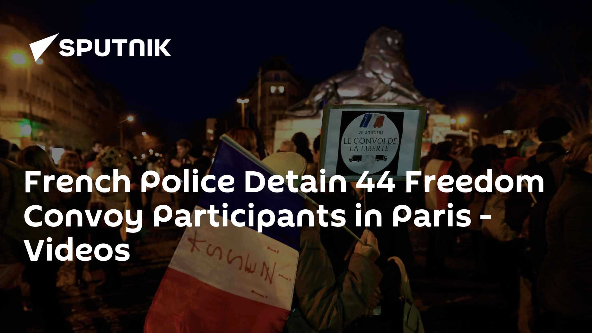 French Police Detain 44 Freedom Convoy Participants in Paris - Videos ...