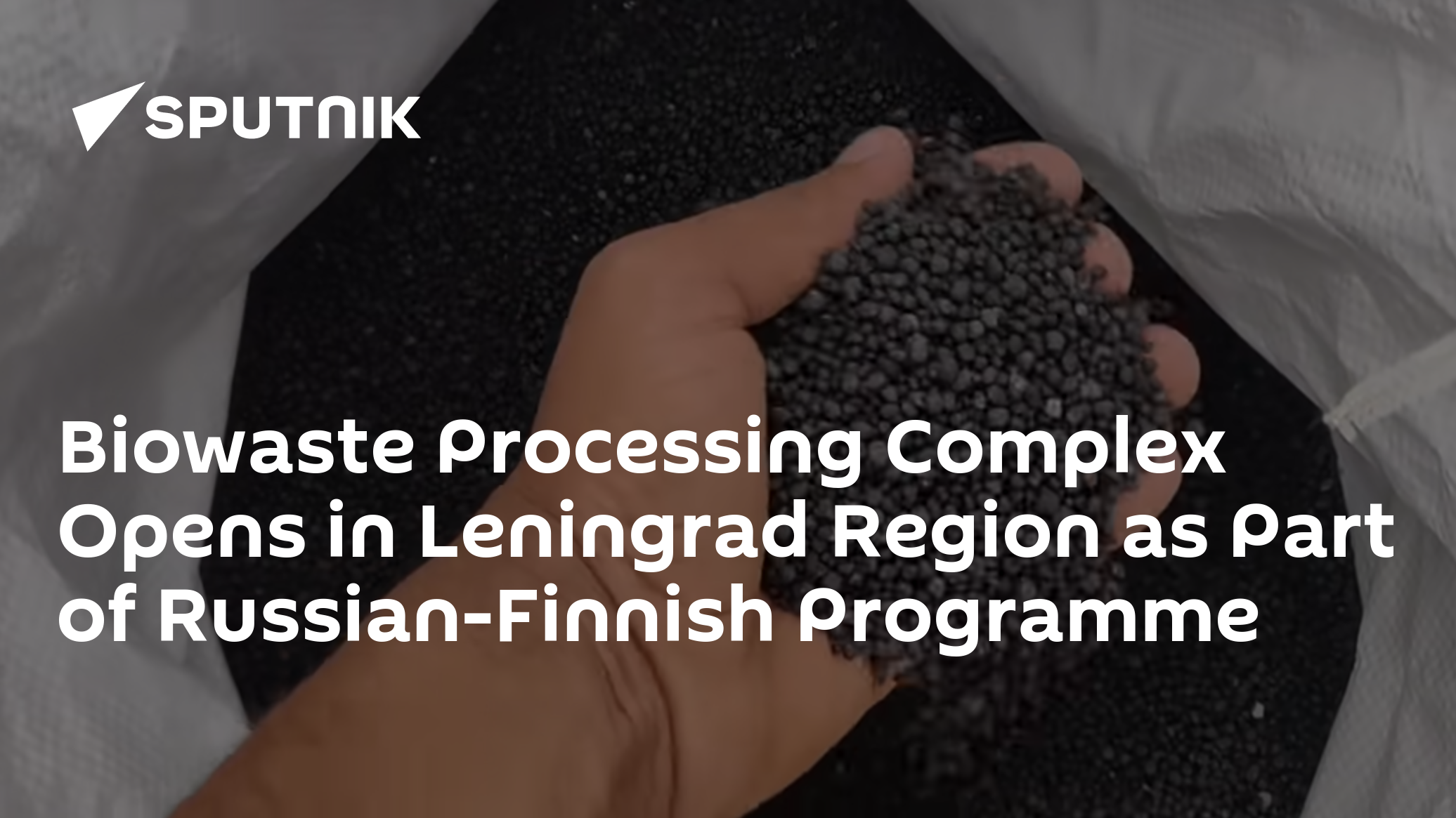 Biowaste Processing Complex Opens in Leningrad Region as Part of ...