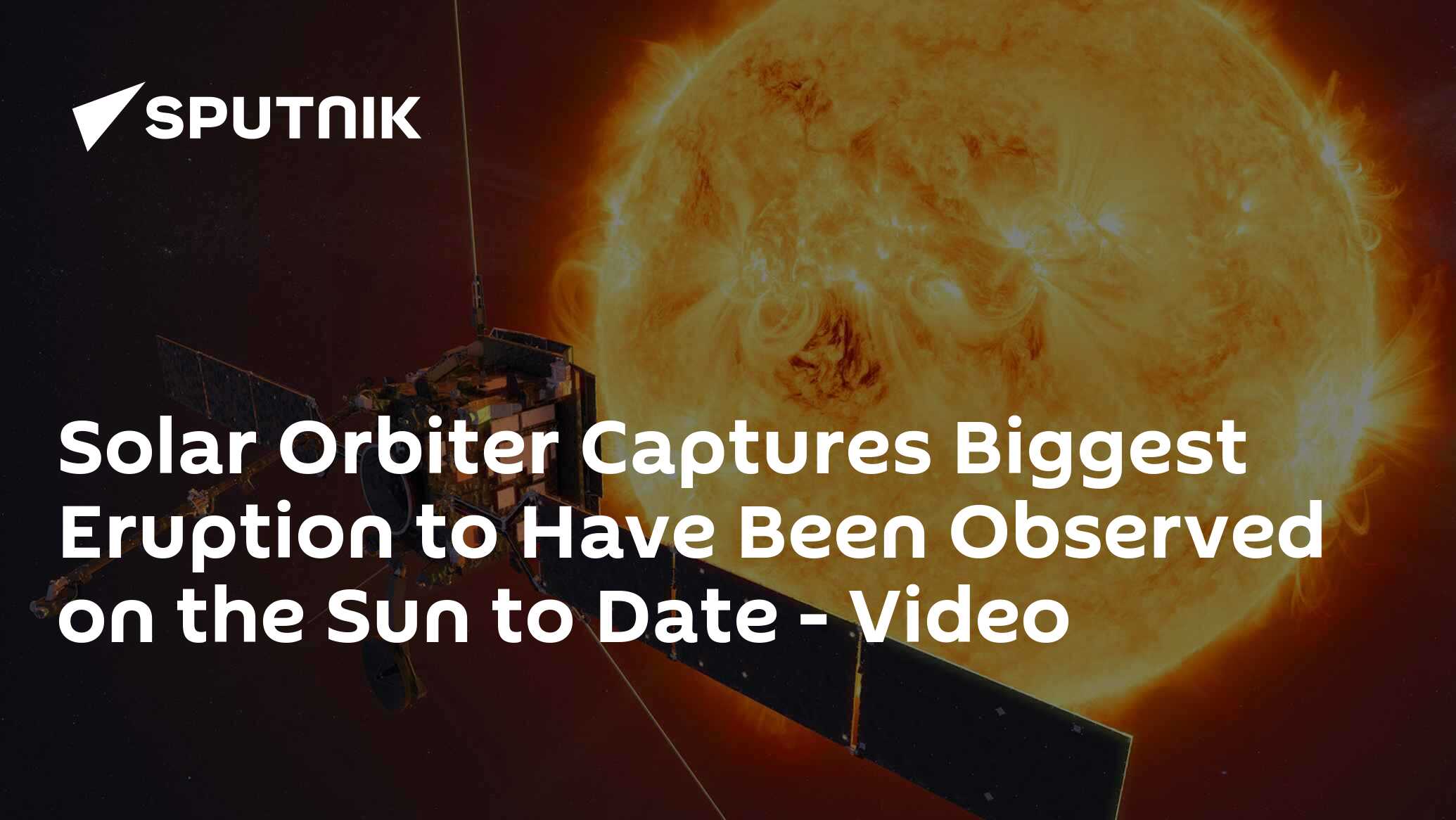 Solar Orbiter Captures Biggest Eruption to Have Been Observed on the ...