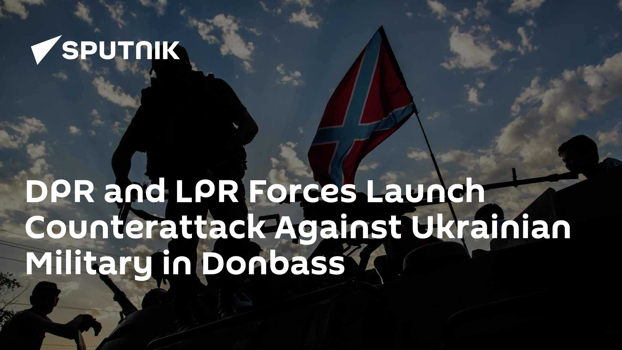 DPR and LPR Forces Launch Counterattack Against Ukrainian Military in ...