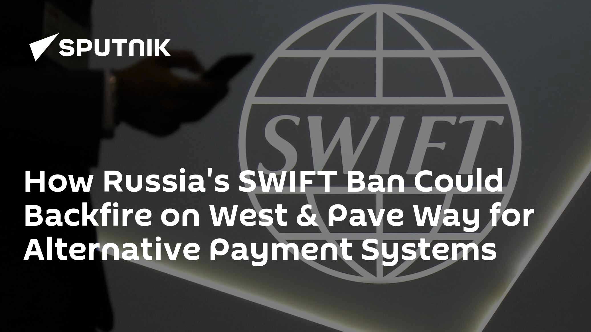 How Russia's SWIFT Ban Could Backfire on West & Pave Way for ...