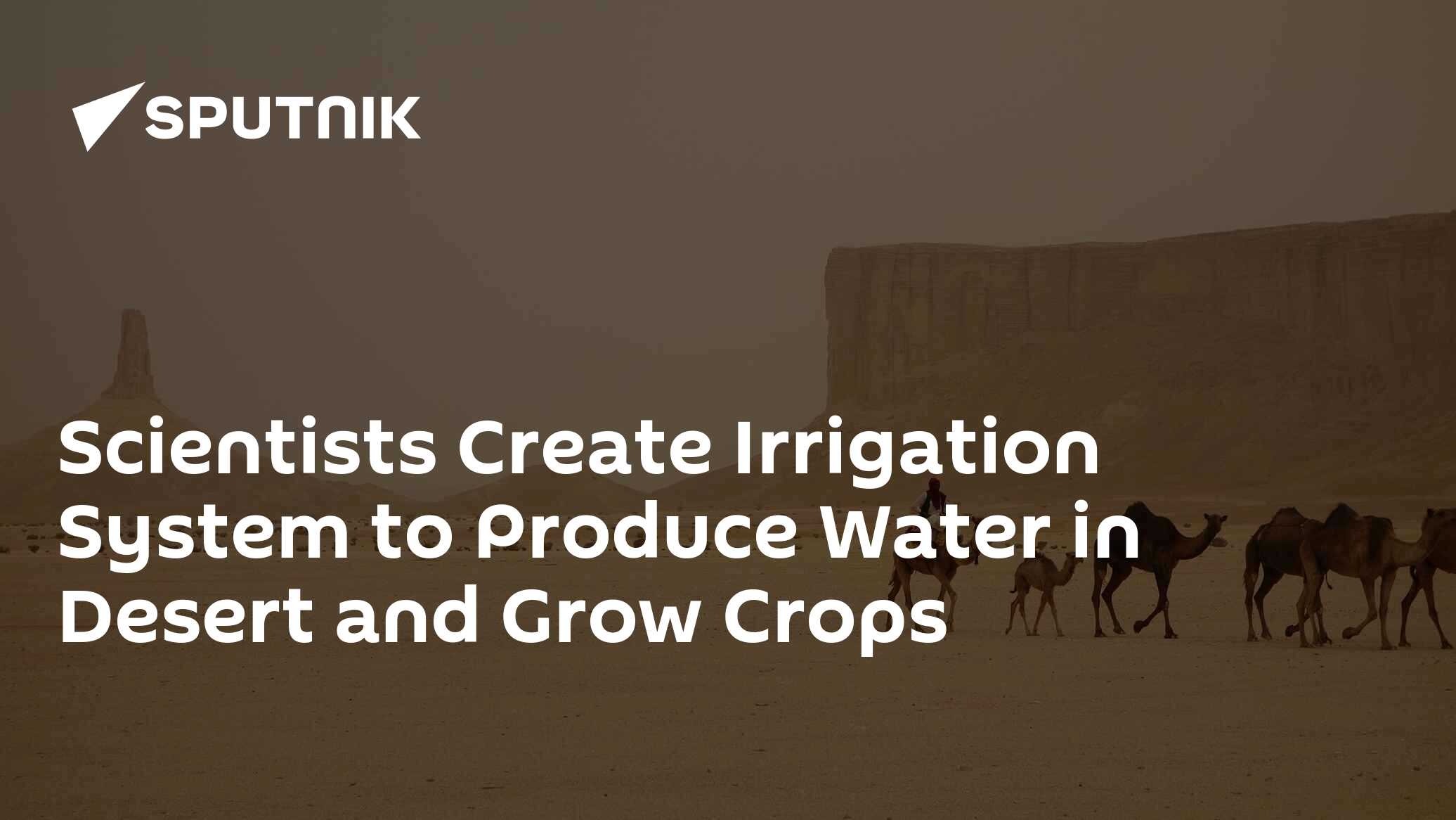 Scientists Create System That Producers Water in Desert And Allows to ...
