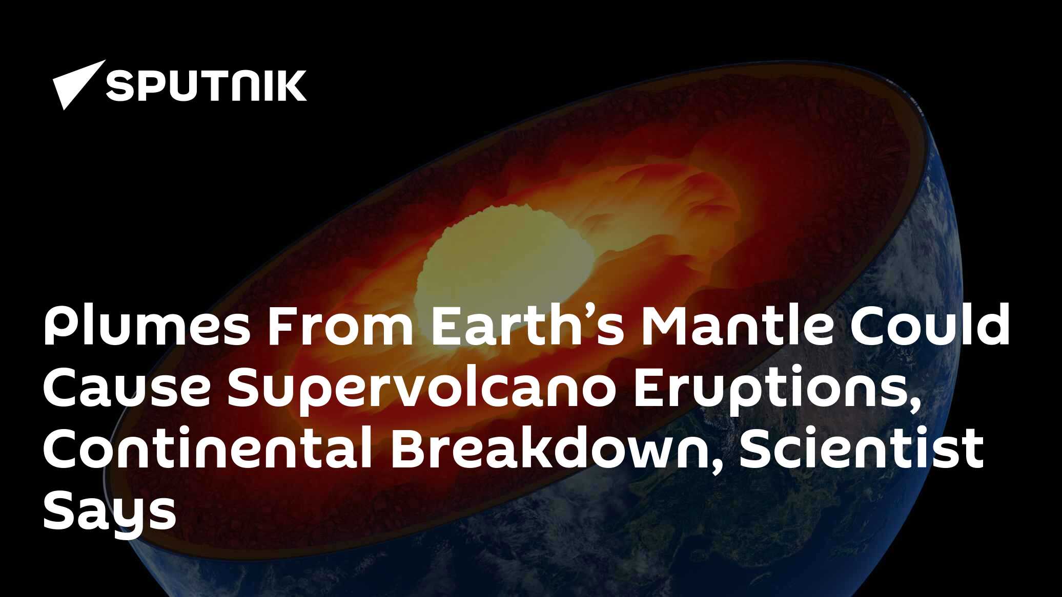 Plumes From Earth’s Mantle Could Cause Supervolcano Eruptions ...
