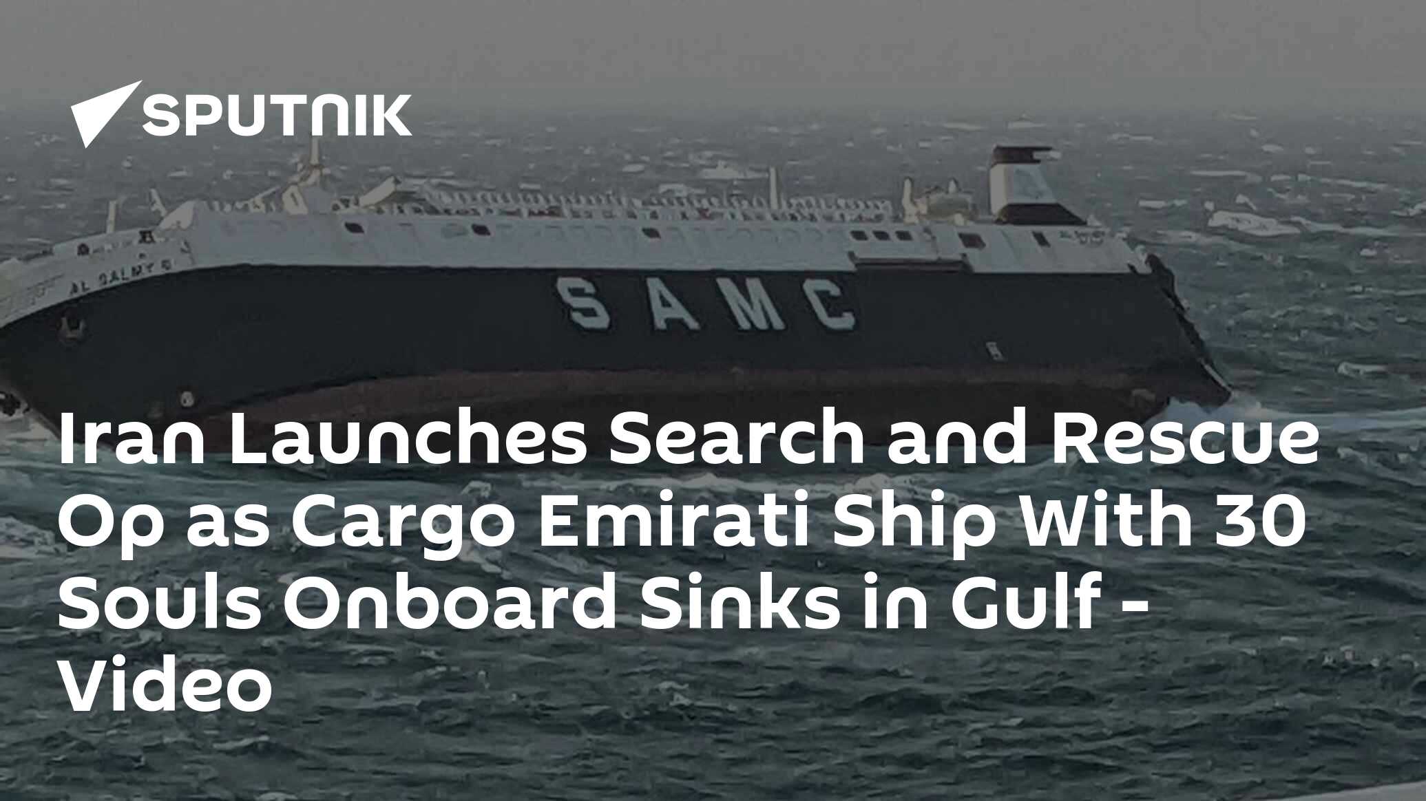 Iran Launches Search and Rescue Op as Cargo Emirati Ship With 30 Souls ...