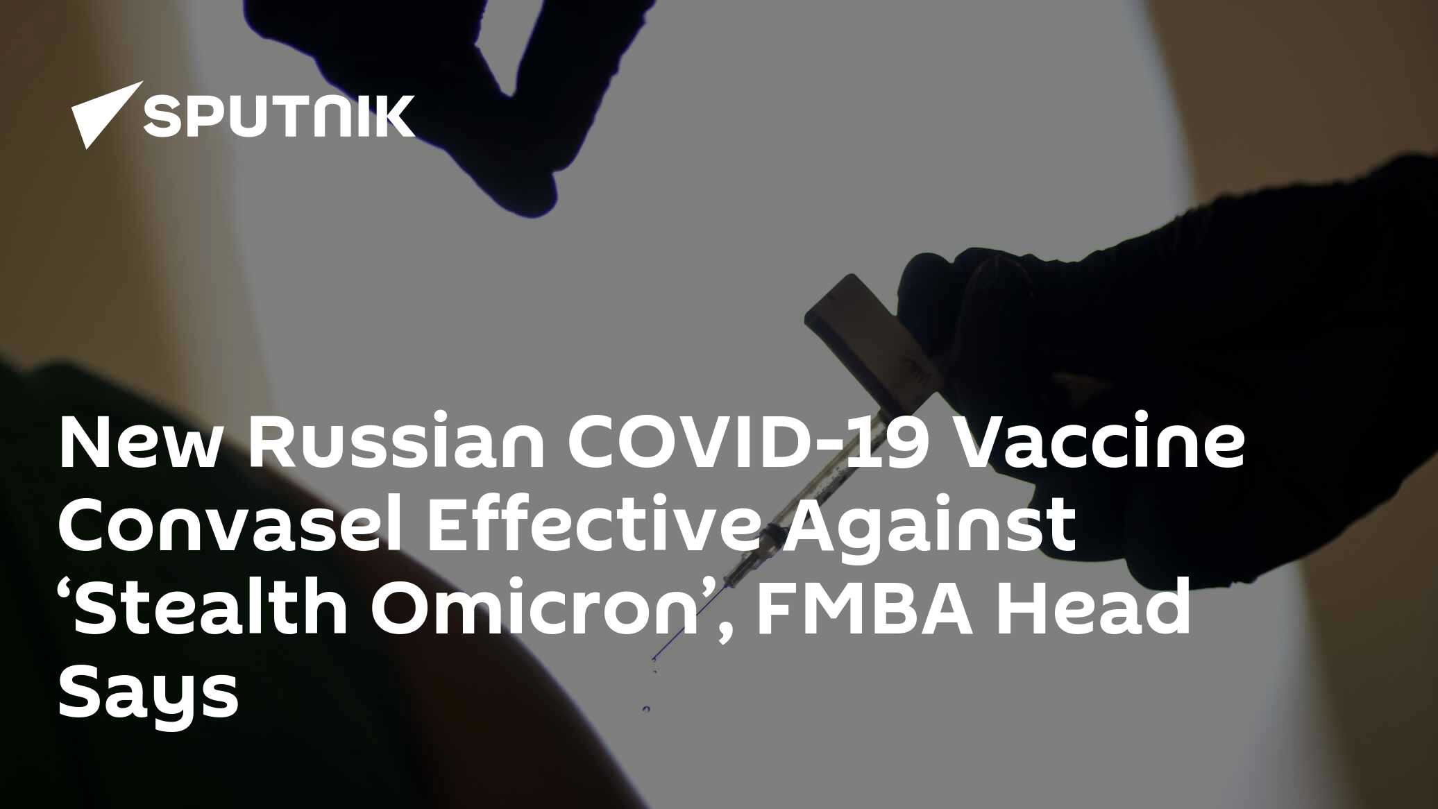 New Russian COVID-19 Vaccine Convasel Effective Against ‘Stealth ...