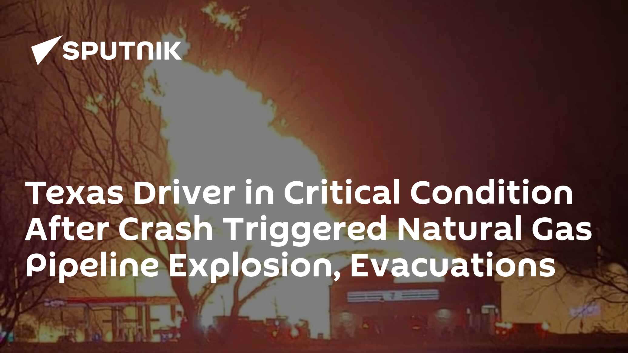Texas Driver in Critical Condition After Crash Triggered Natural Gas ...