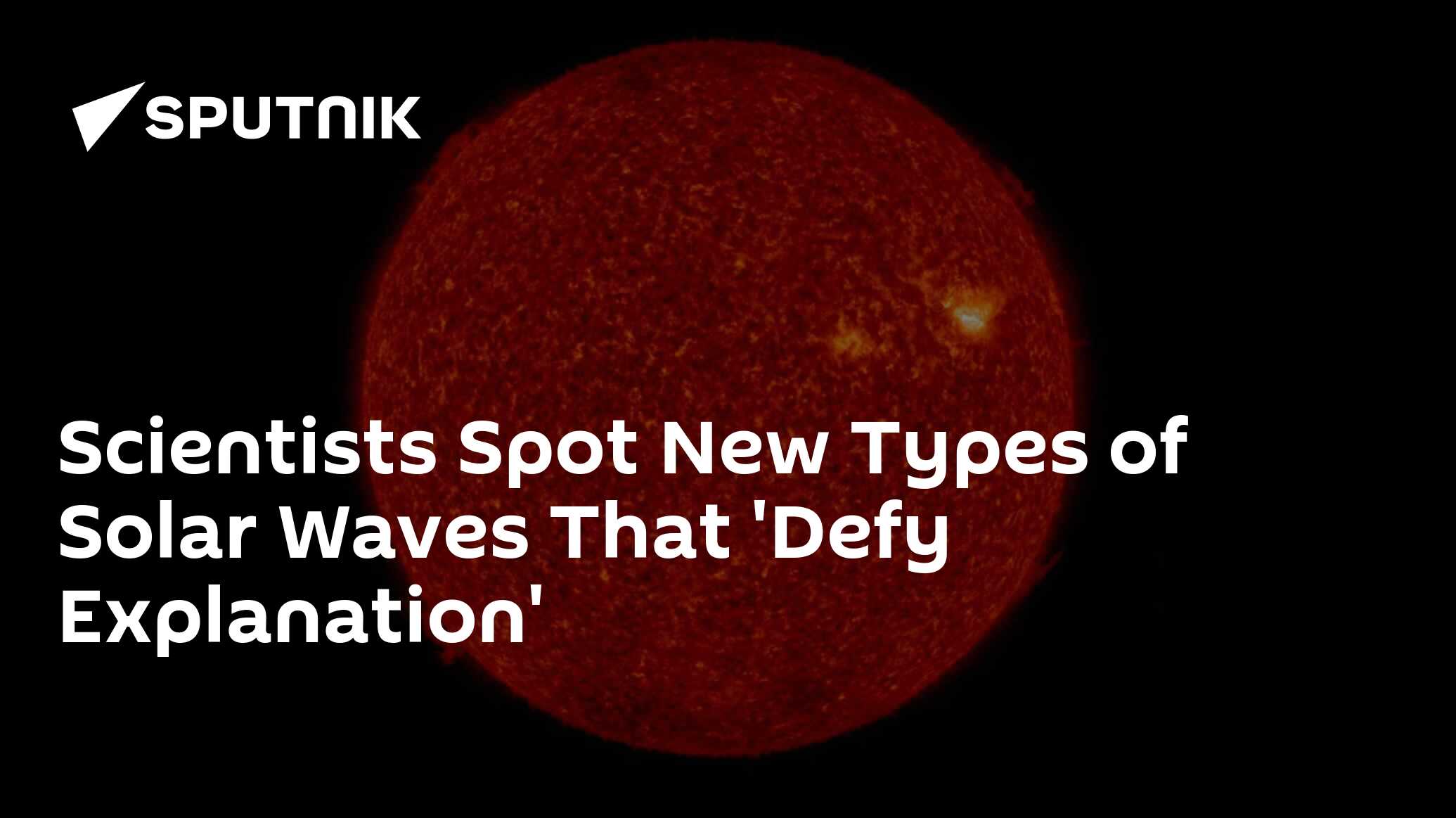 Scientists Spot New Types of Solar Waves That 'Defy Explanation' - 26. ...