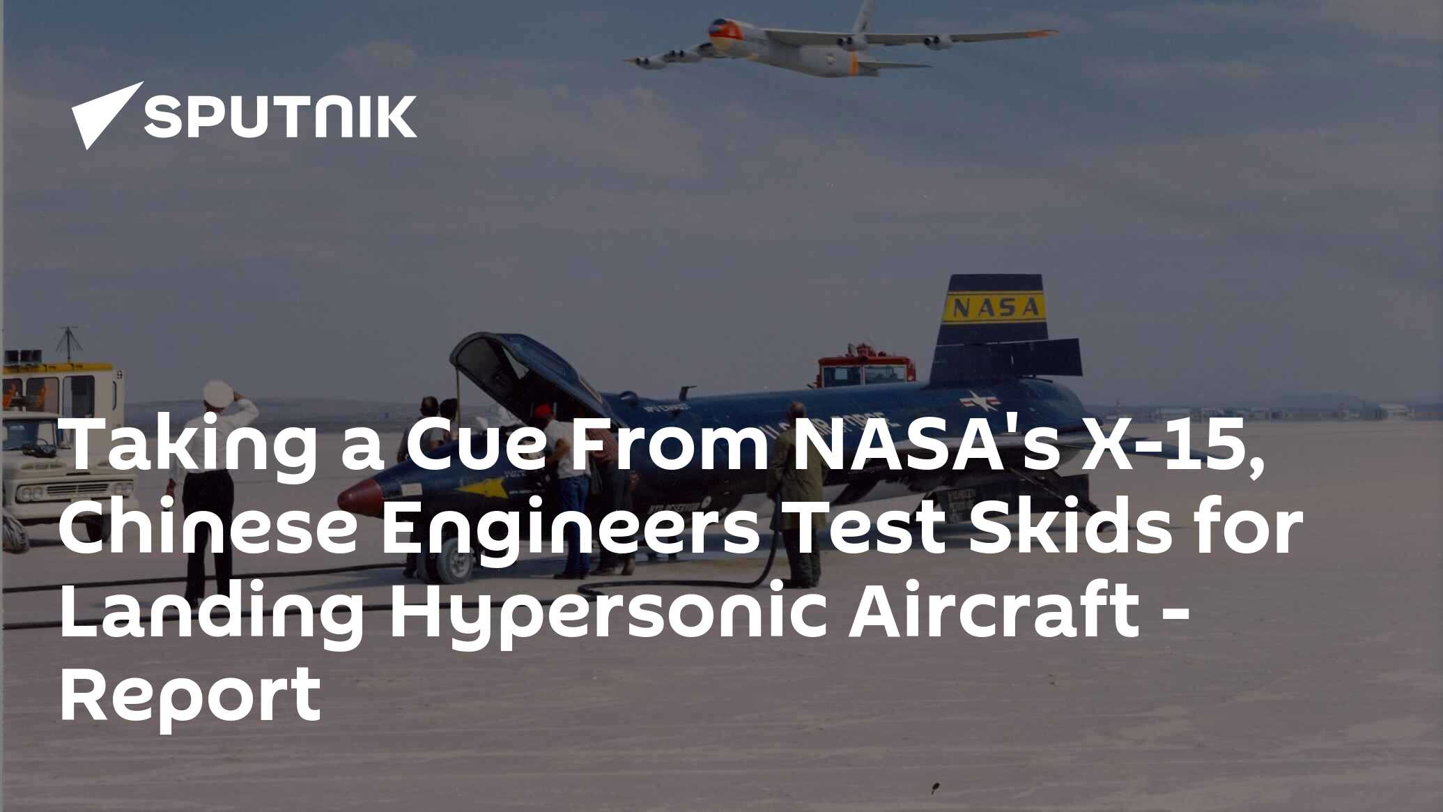 Taking a Cue From NASA's X-15, Chinese Engineers Test Skids for Landing ...