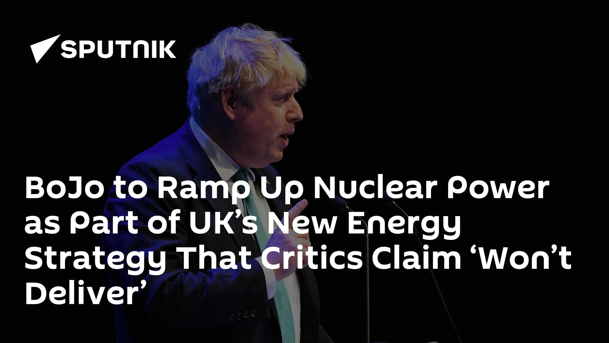 BoJo to Ramp Up Nuclear Power as Part of UK’s New Energy Strategy That ...