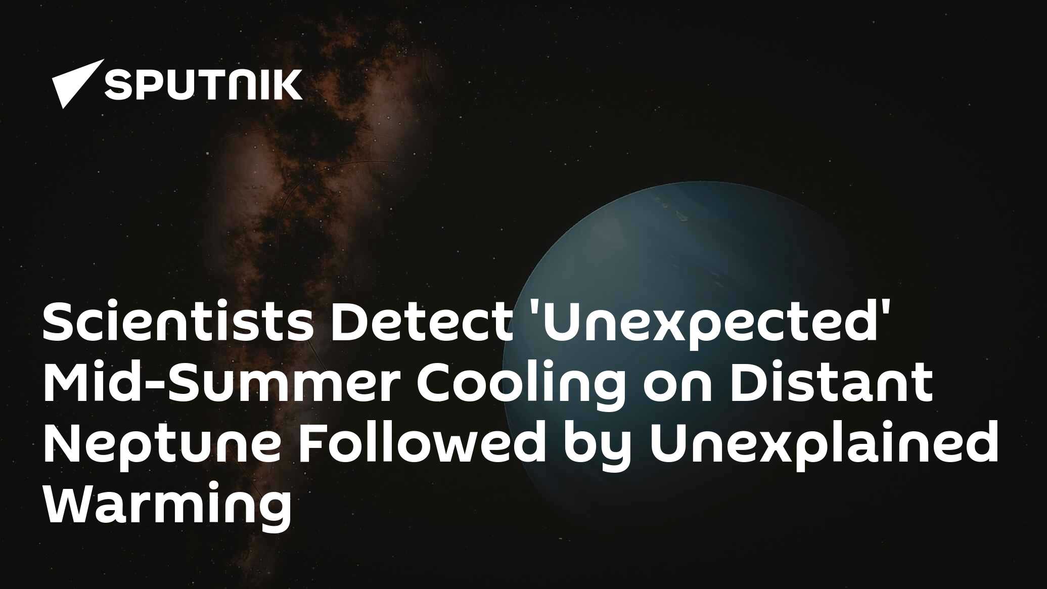 Scientists Detect 'Unexpected' Mid-Summer Cooling on Distant Neptune ... Scientists Detect 'Unexpected' Mid-Summer Cooling on Distant Neptune ...