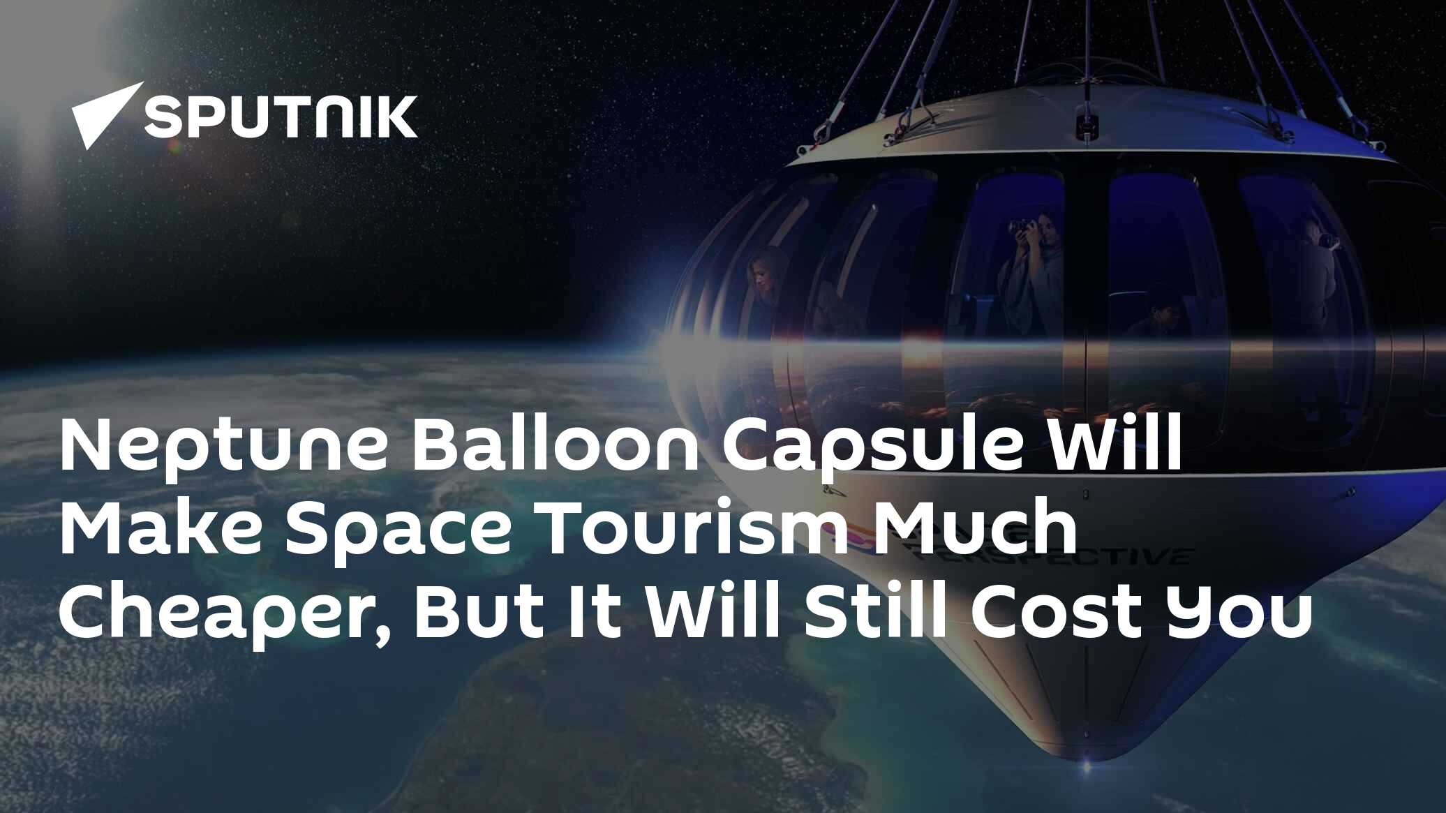 Neptune Balloon Capsule Will Make Space Tourism Much Cheaper, But It ...