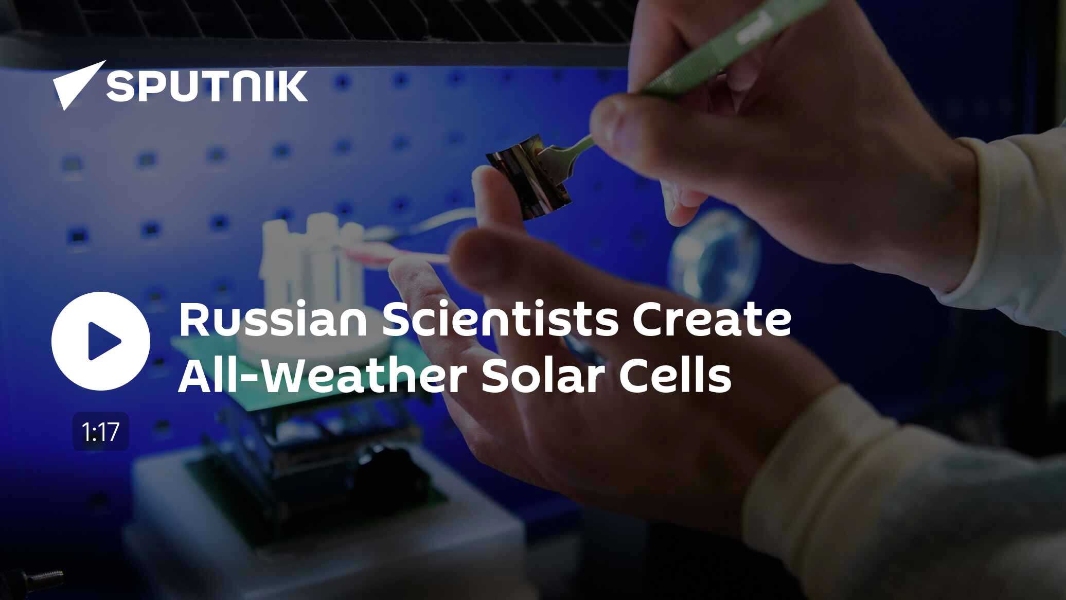 Russian Scientists Create All-Weather Solar Cells - 25.04.2022, Sputnik ...