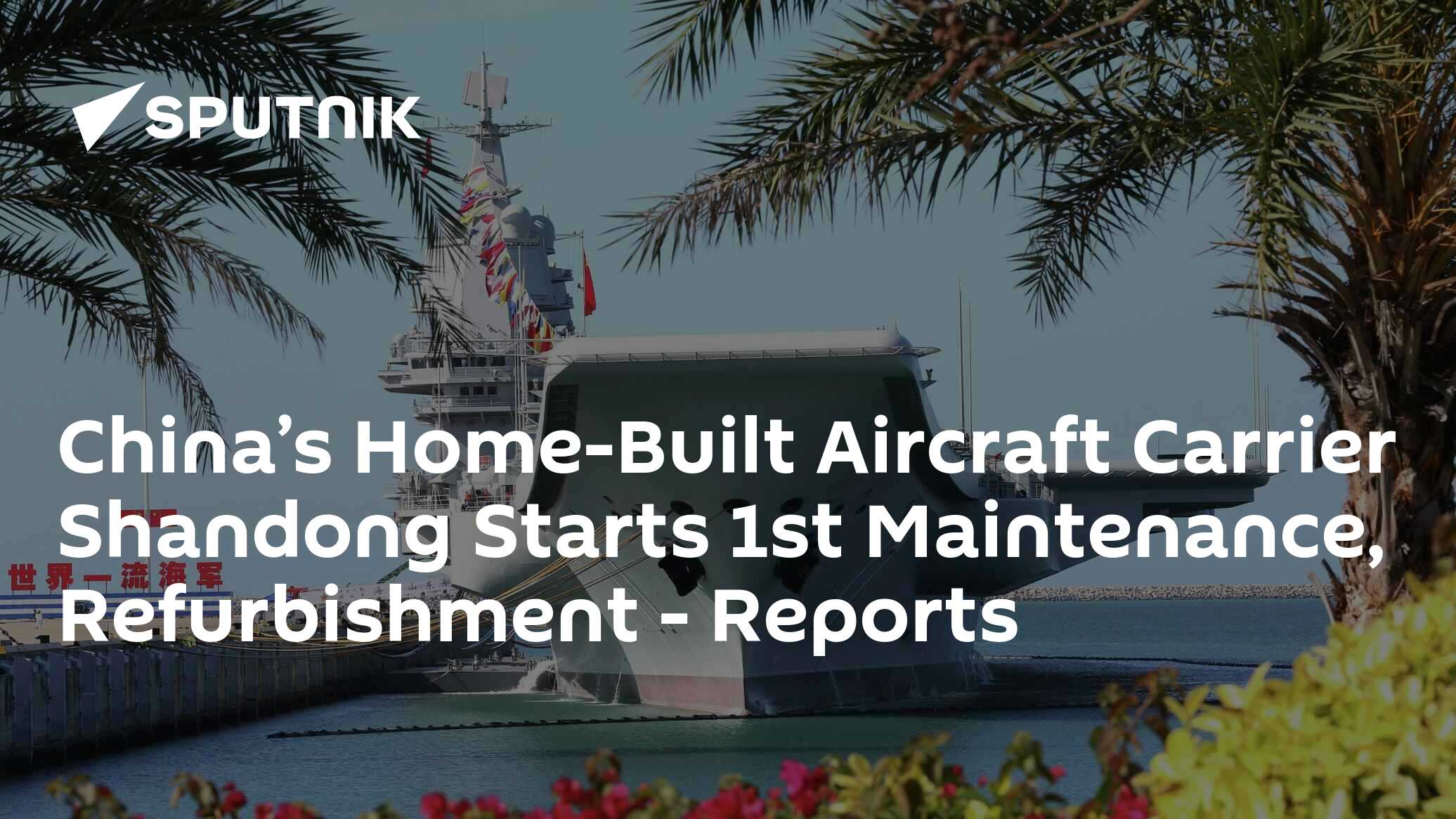 China’s Home-Built Aircraft Carrier Shandong Starts 1st Maintenance ...