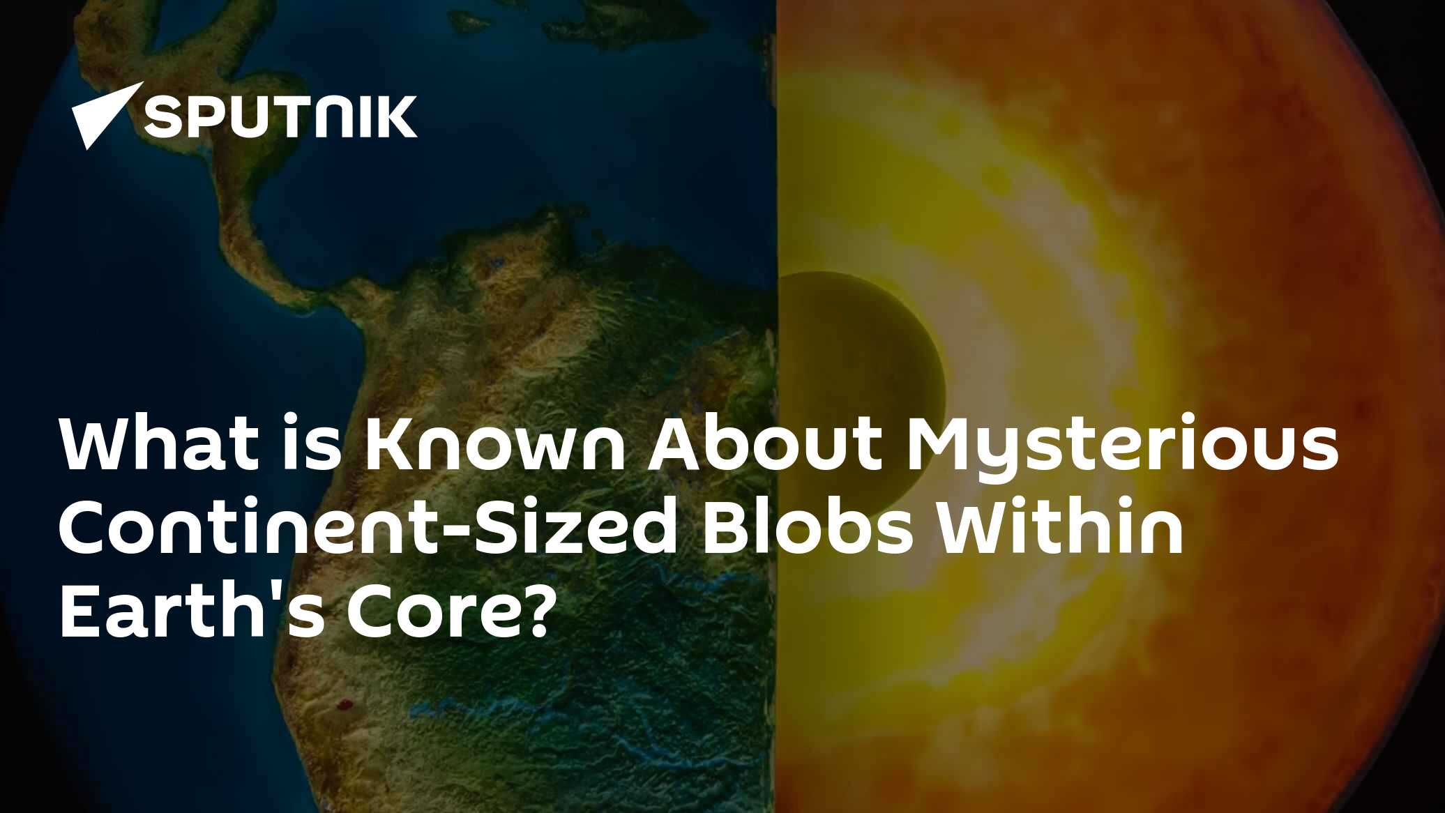 What is Known About Mysterious Continent-Sized Blobs Within Earth's ...