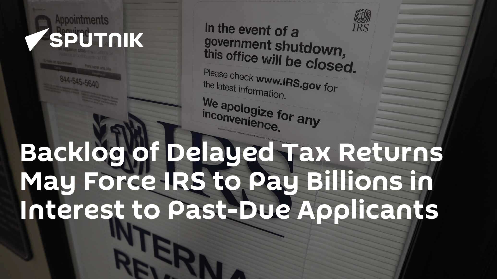 Backlog of Delayed Tax Returns May Force IRS to Pay Billions in ...