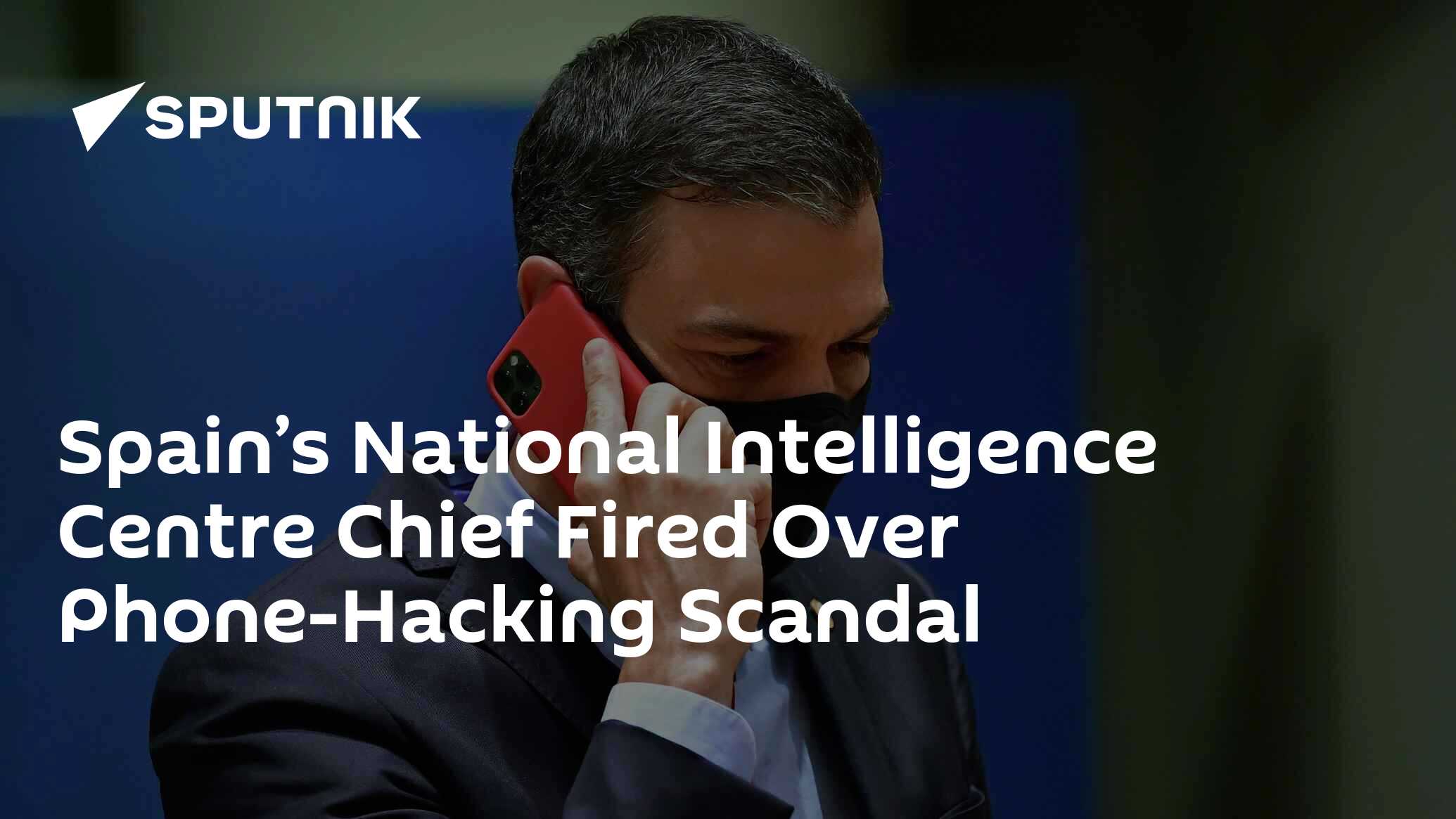 Spain’s National Intelligence Centre Chief Fired Over Phone-Hacking ...