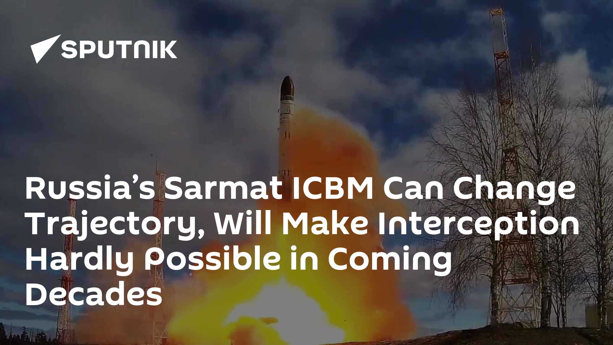 Russia’s Sarmat ICBM Can Change Trajectory, Will Make Interception ...