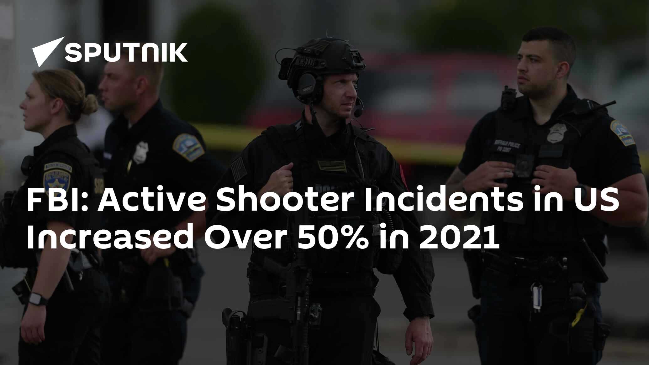 FBI: Active Shooter Incidents in US Increased Over 50% in 2021 - 23.05. ...