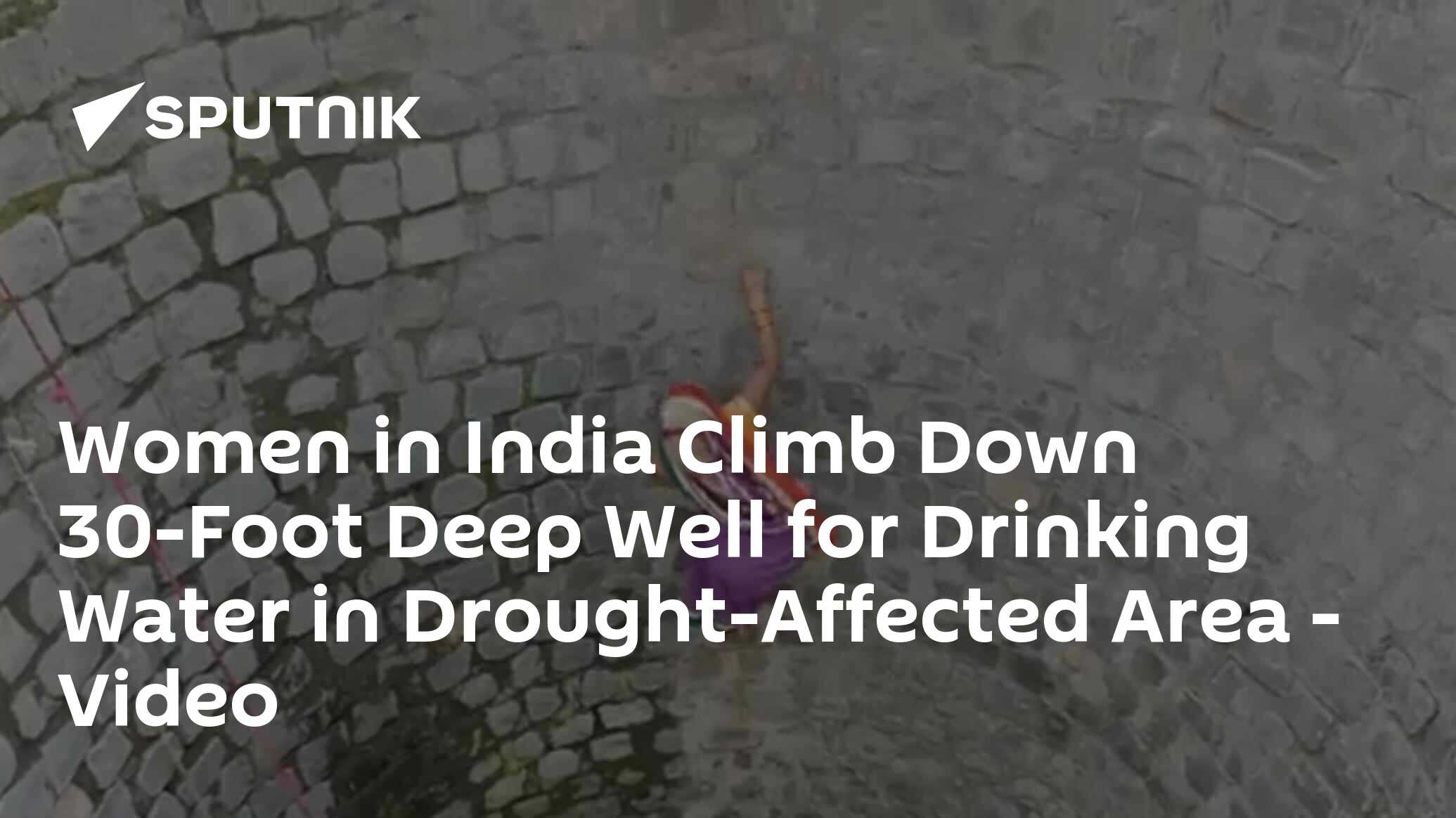 Women in India Climb Down 30-Foot Deep Well for Drinking Water in ...