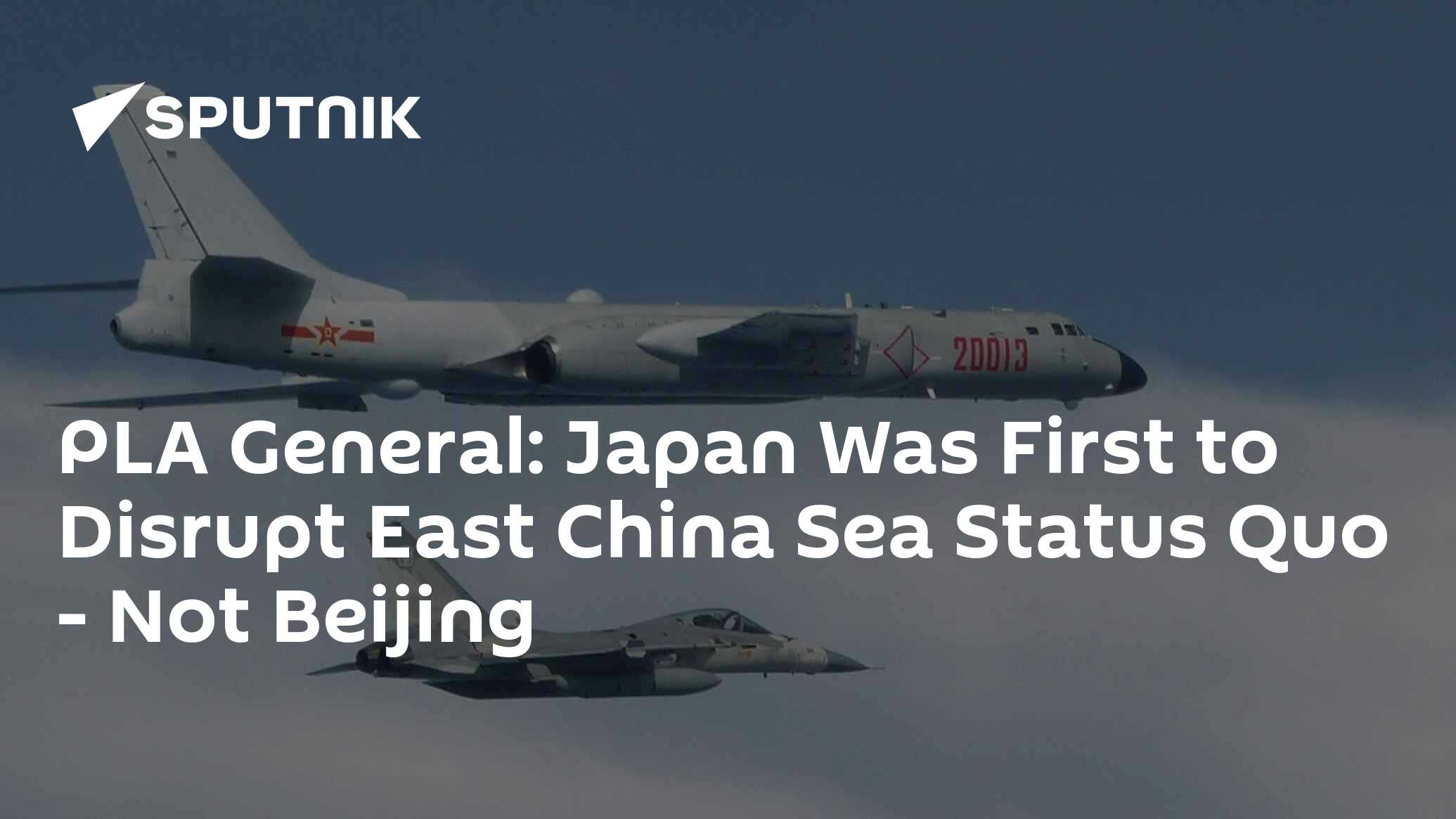 PLA General: Japan Was First to Disrupt East China Sea Status Quo - Not ...