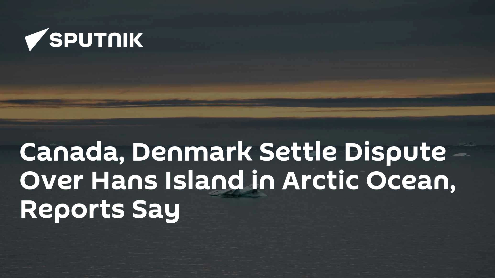 Canada, Denmark Settle Dispute Over Hans Island in Arctic Ocean ...