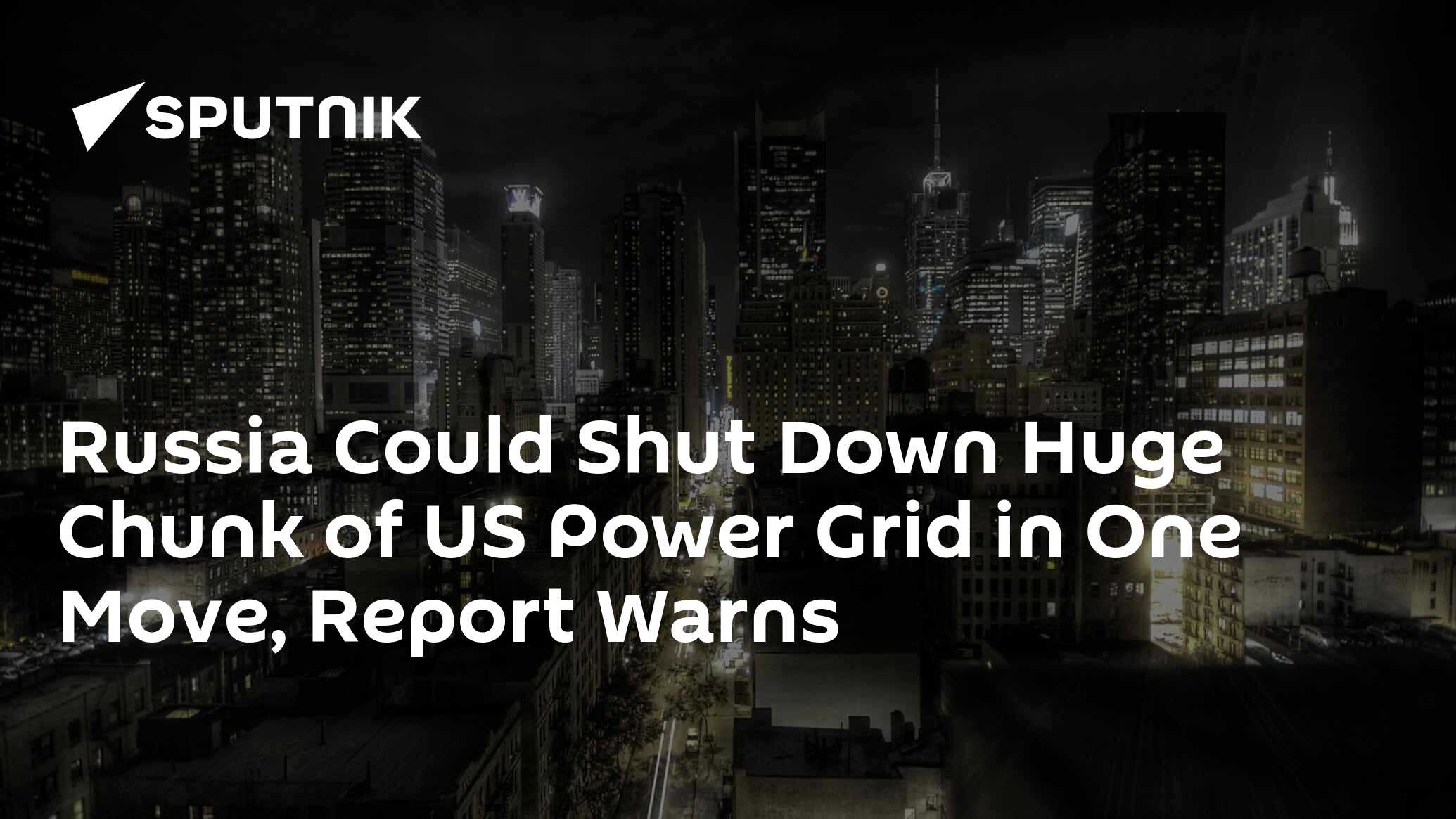 Russia Could Shut Down Huge Chunk of US Power Grid in One Move, Report ...