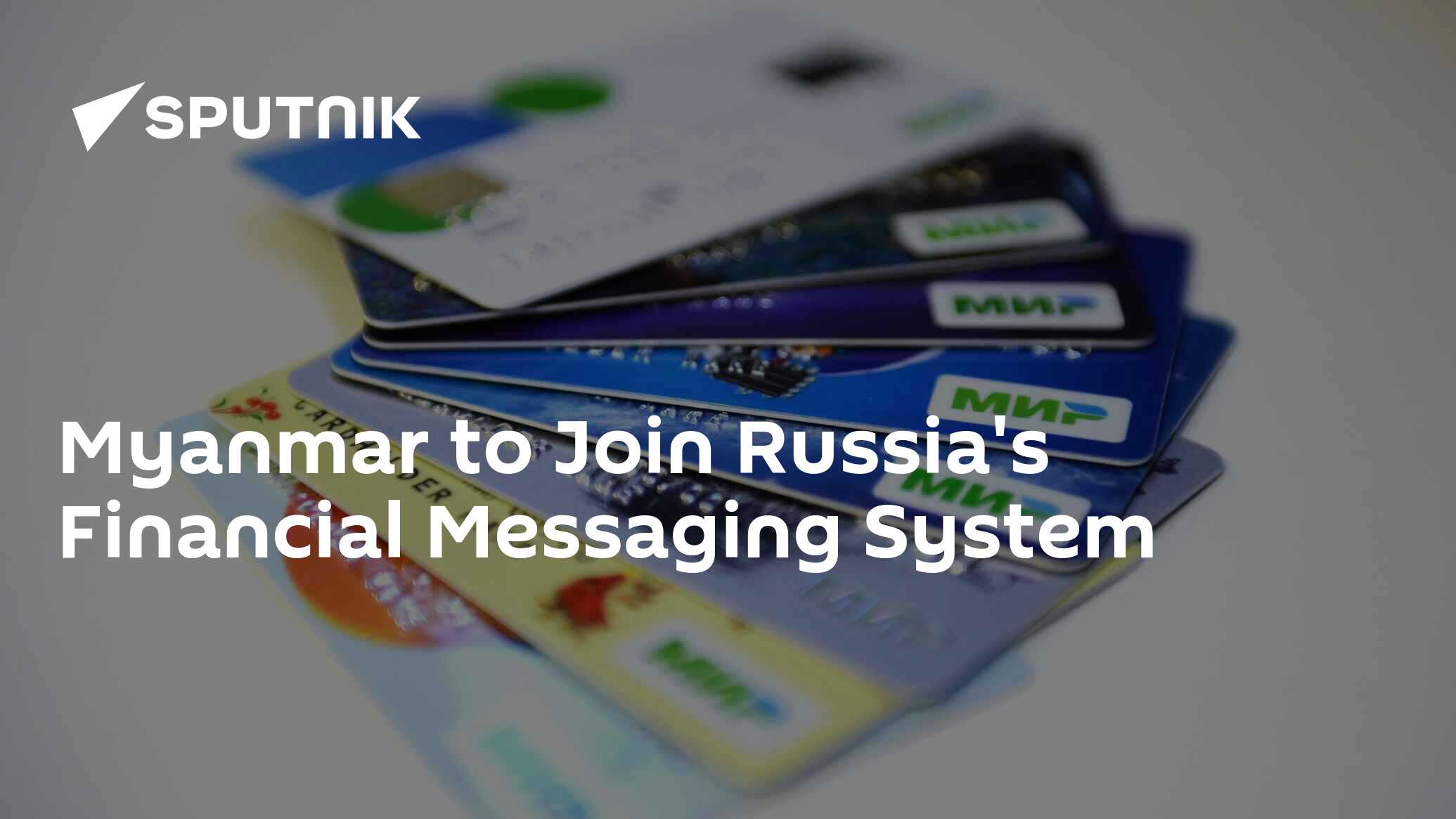 Myanmar to Join Russia's Financial Messaging System - 18.06.2022 ...