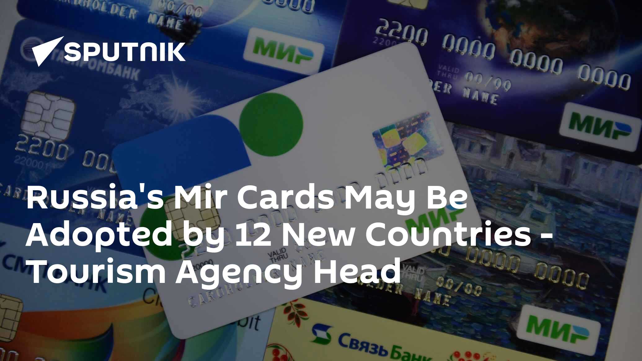 Russia's Mir Cards May Be Adopted by 12 New Countries - Tourism Agency ...