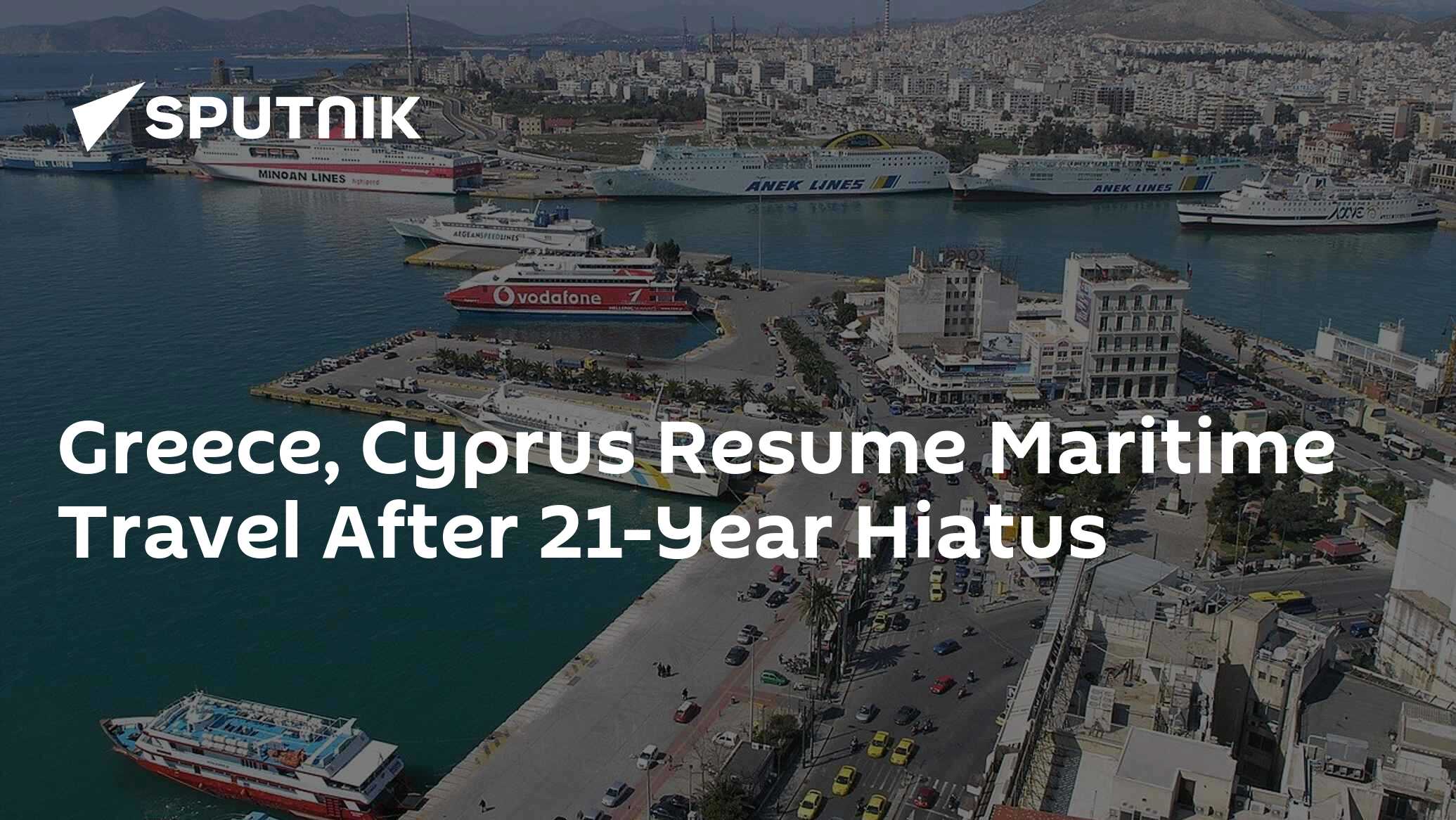 Greece, Cyprus Resume Maritime Travel After 21-Year Hiatus - 19.06.2022 ...