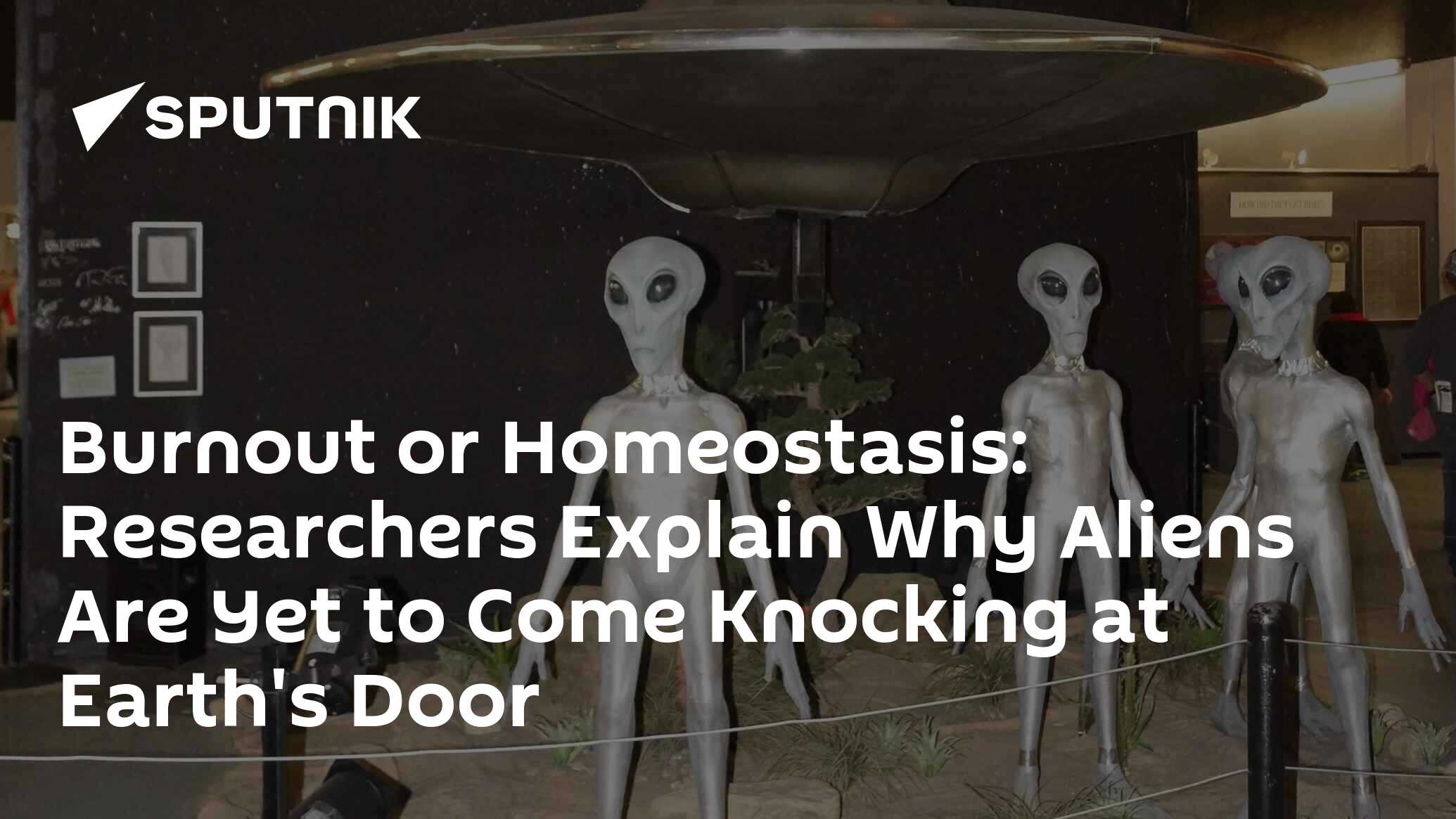Burnout or Homeostasis: Researchers Explain Why Aliens Are Yet to Come ...