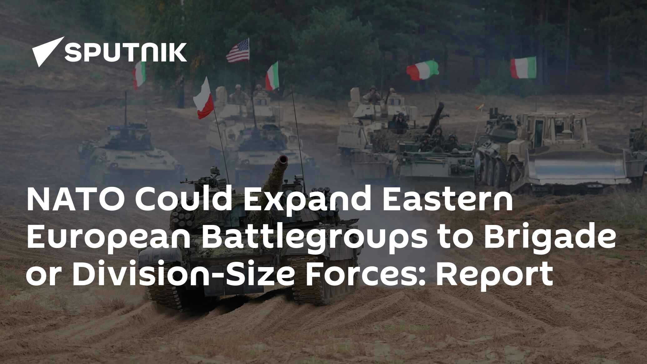 NATO Could Expand Eastern European Battlegroups to Brigade or Division ...