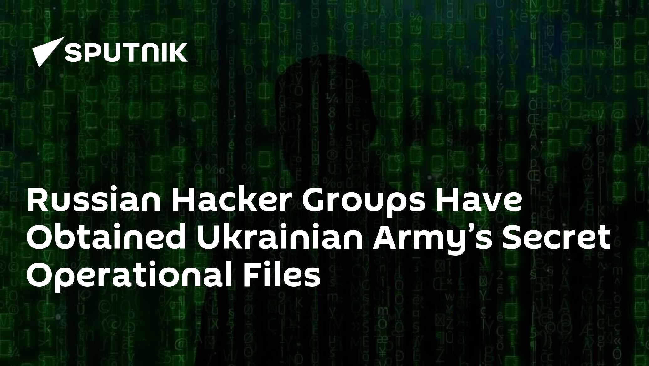 Russian Hacker Groups Have Obtained Ukrainian Army’s Secret Operational ...