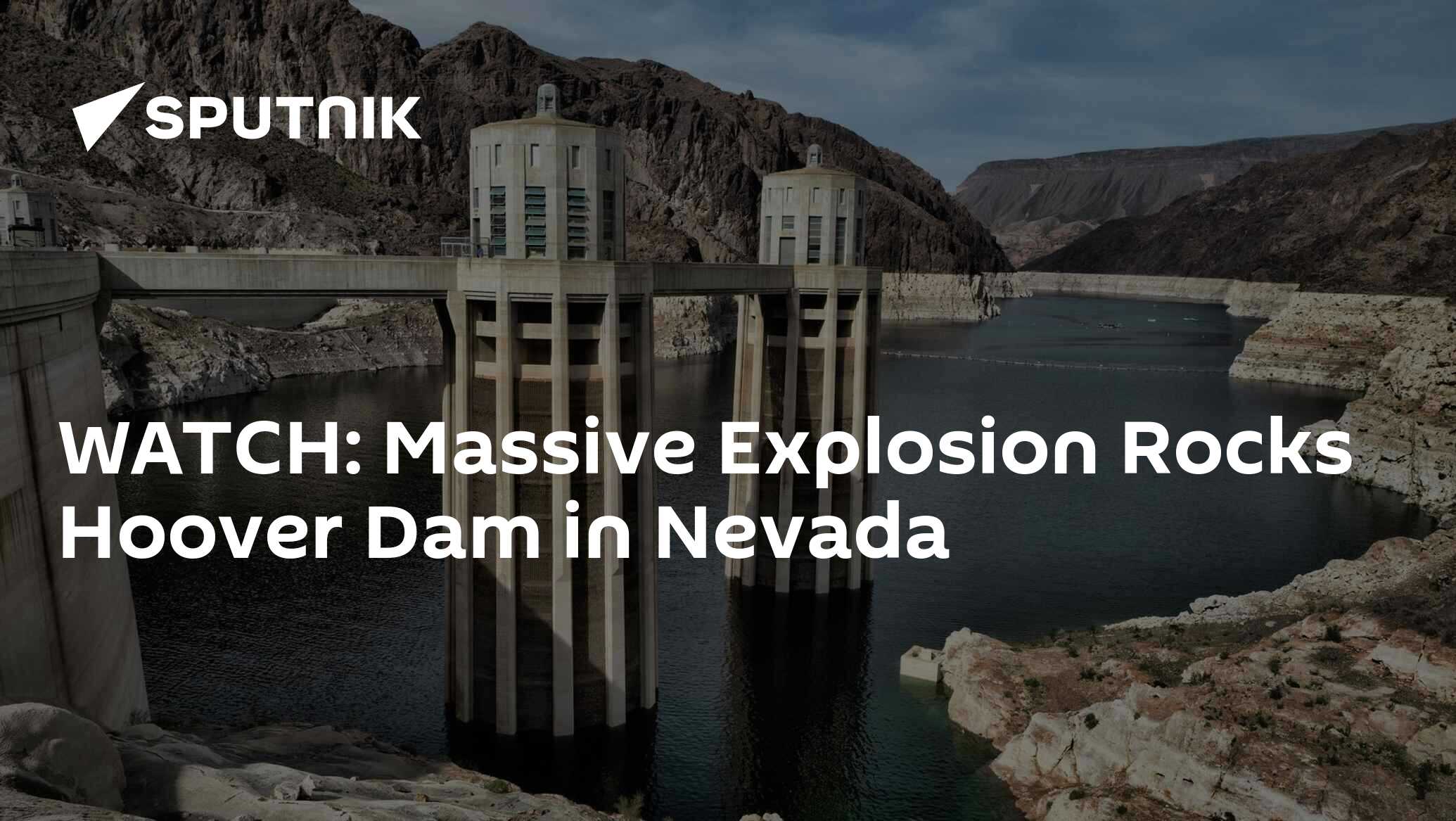 WATCH: Massive Explosion Rocks Hoover Dam in Nevada - 19.07.2022 ...
