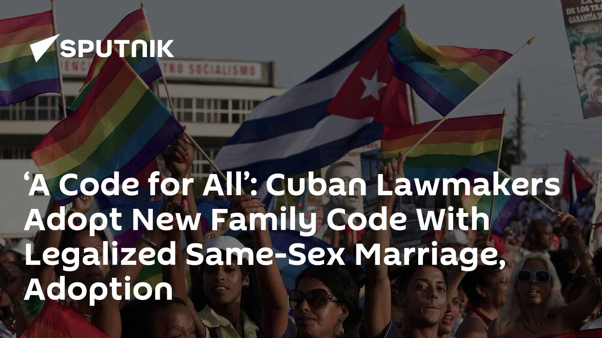 ‘A Code for All’: Cuban Lawmakers Adopt New Family Code With Legalized ...