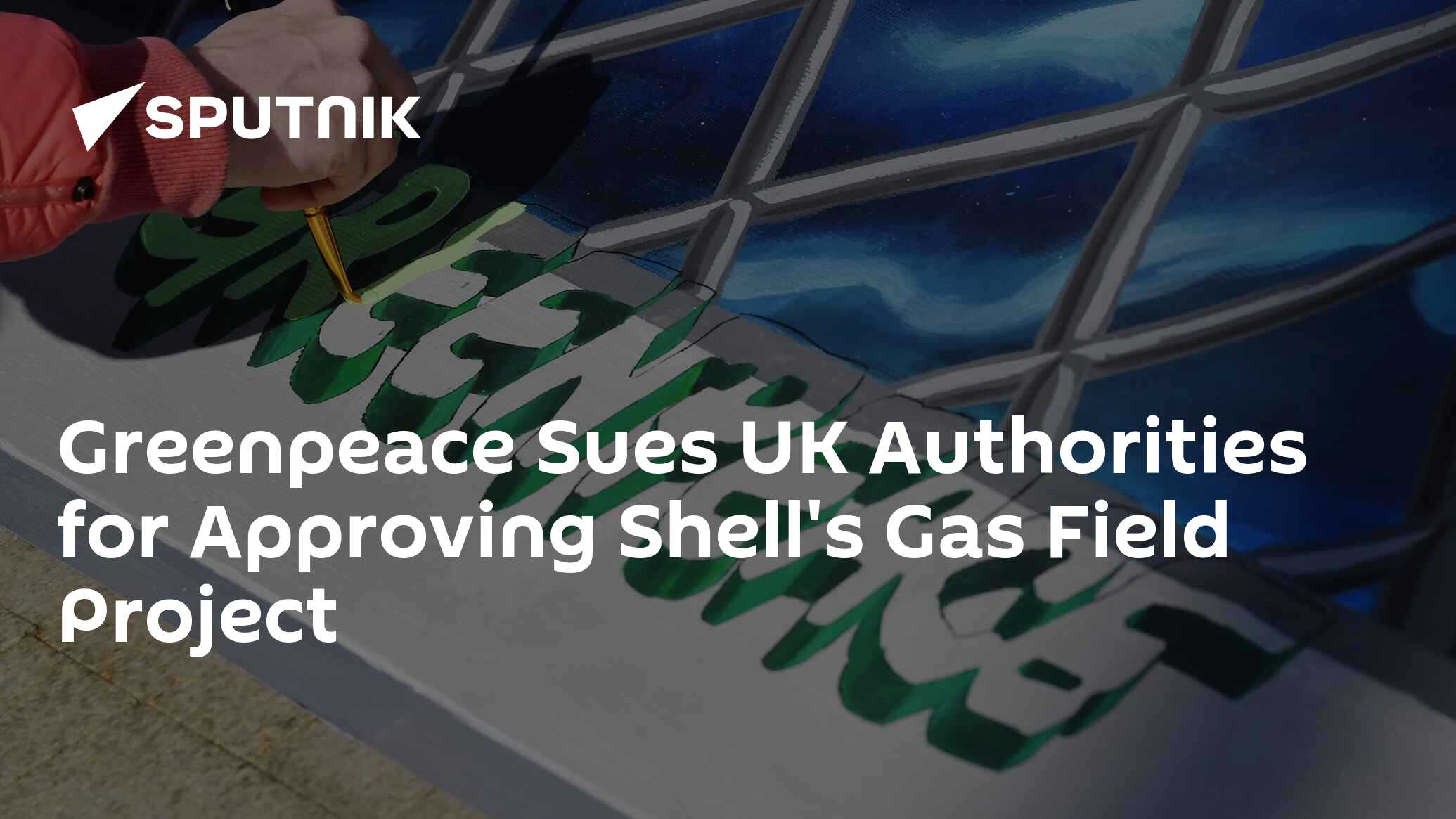 Greenpeace Sues UK Authorities for Approving Shell's Gas Field Project ...