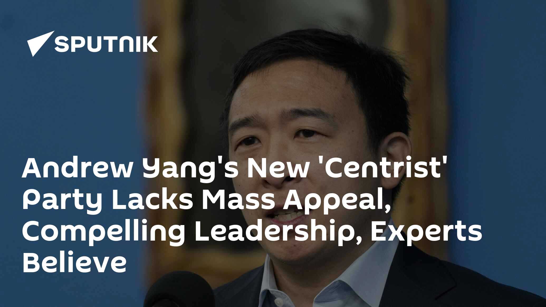 Andrew Yang's New 'Centrist' Party Lacks Mass Appeal, Compelling ...