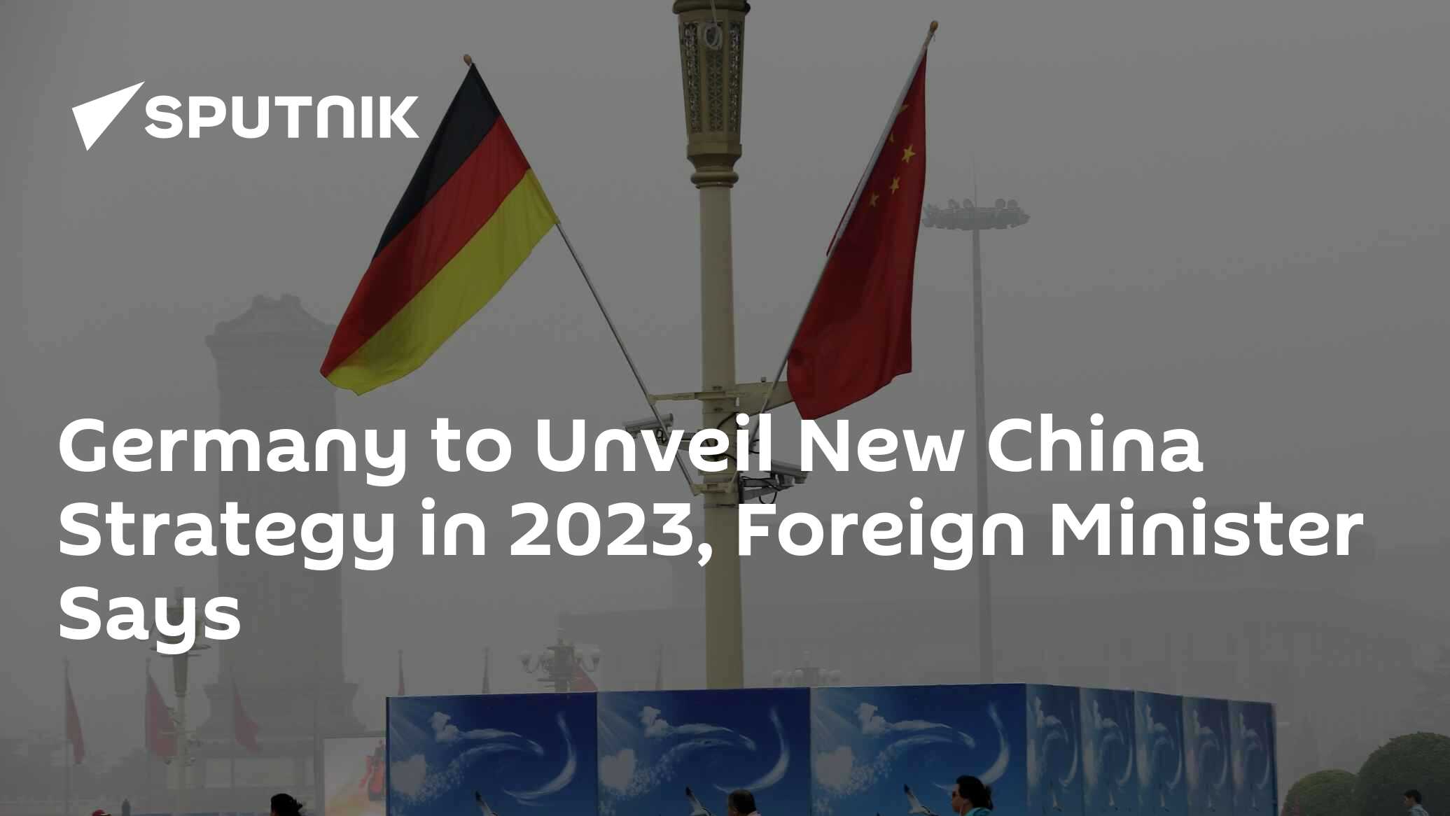 Germany to Unveil New China Strategy in 2023, Foreign Minister Says ...