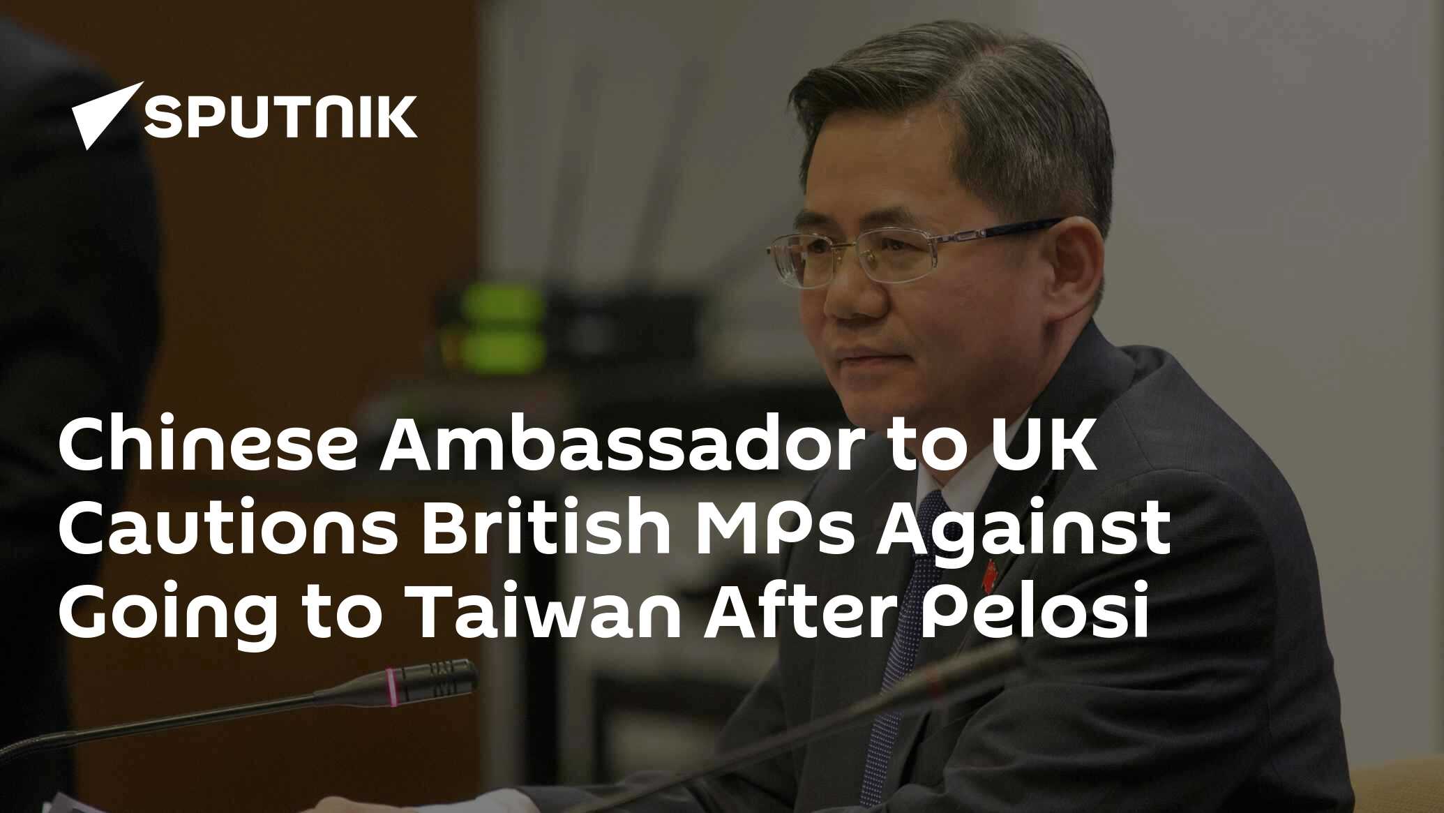 Chinese Ambassador to UK Cautions British MPs Against Going to Taiwan ...
