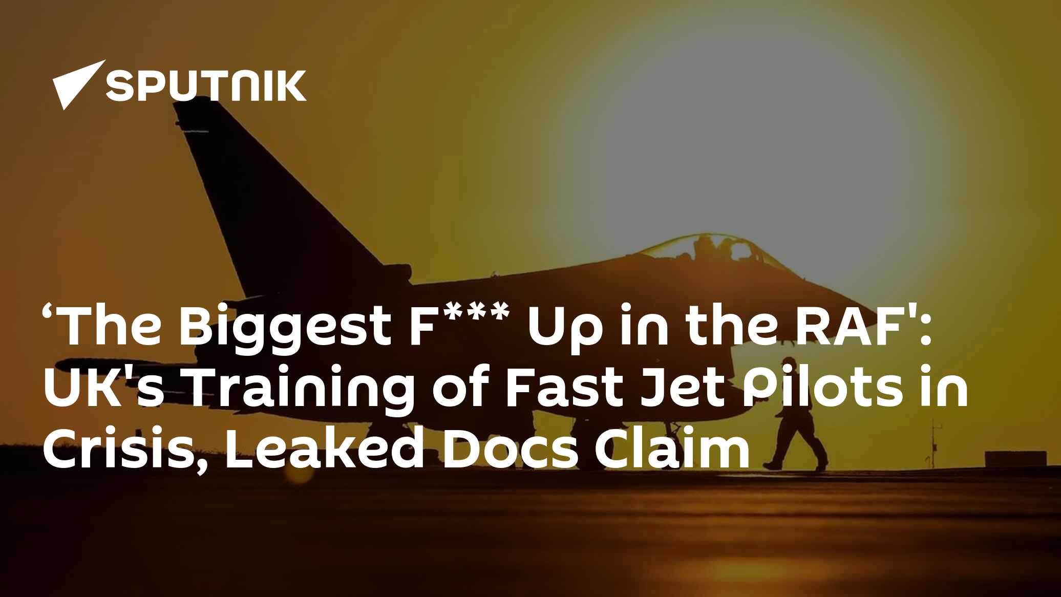 ‘The Biggest F*** Up in the RAF': UK's Training of Fast Jet Pilots in ...