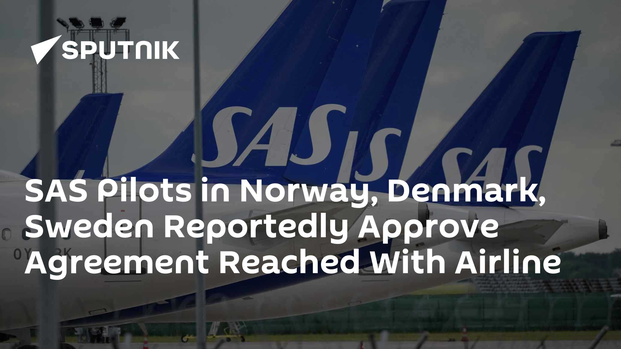 SAS Pilots in Norway, Denmark, Sweden Reportedly Approve Agreement ...