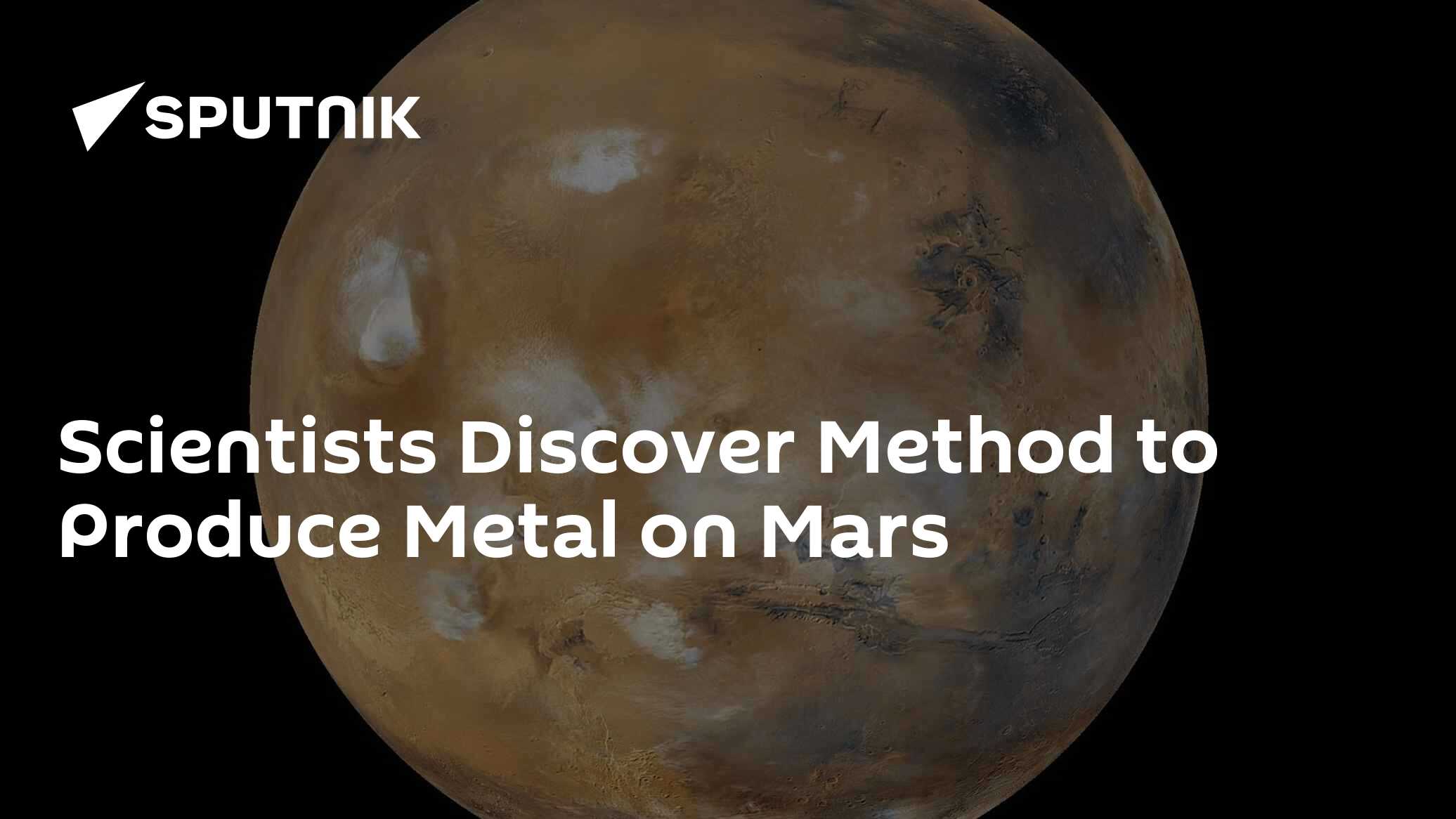 Scientists Discover Method to Produce Metal on Mars - 08.08.2022 ...