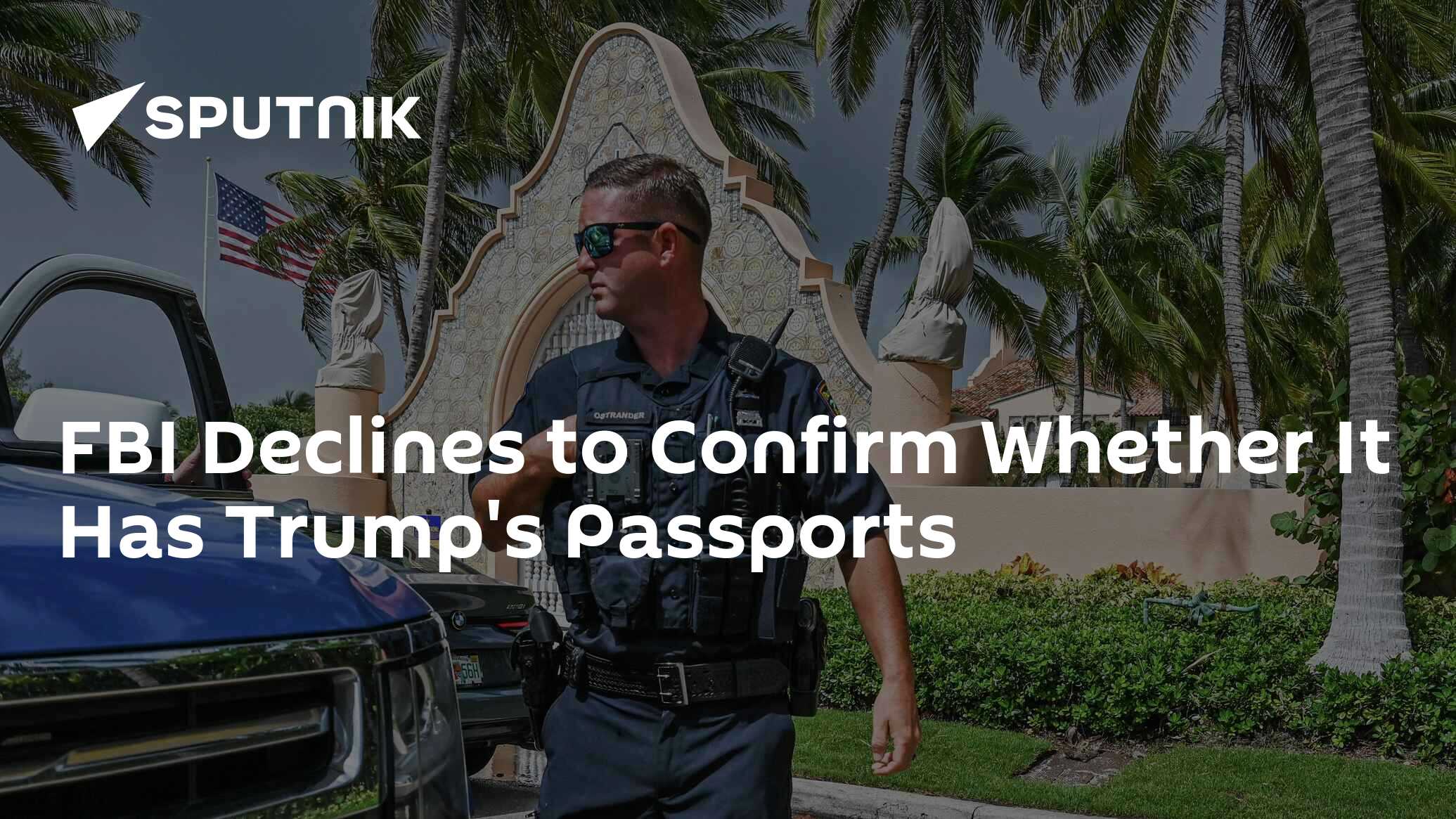 FBI Declines to Confirm Whether It Has Trump's Passports - 16.08.2022 ...